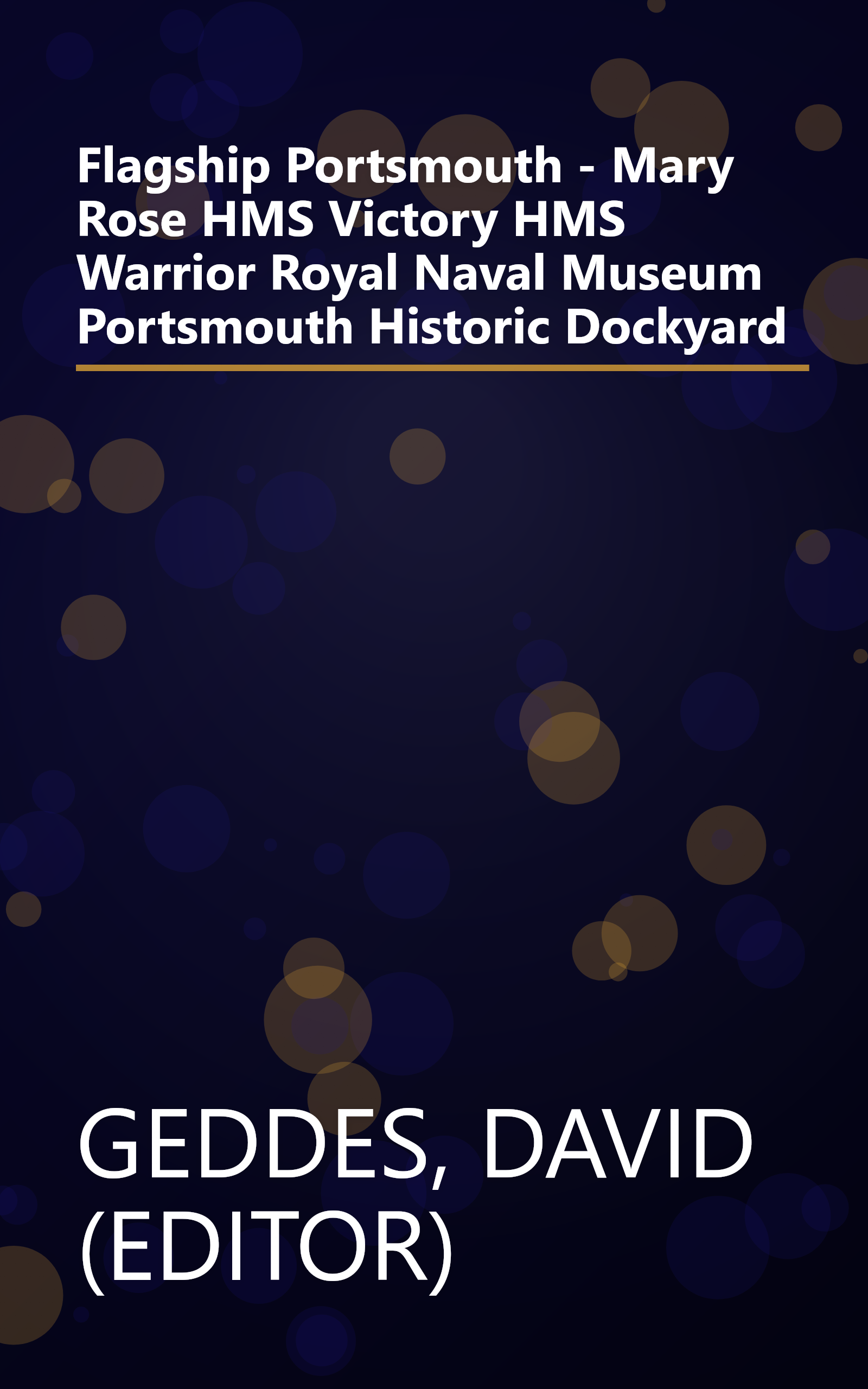 Flagship Portsmouth - Mary Rose HMS Victory HMS Warrior Royal Naval Museum Portsmouth Historic Dockyard book cover
