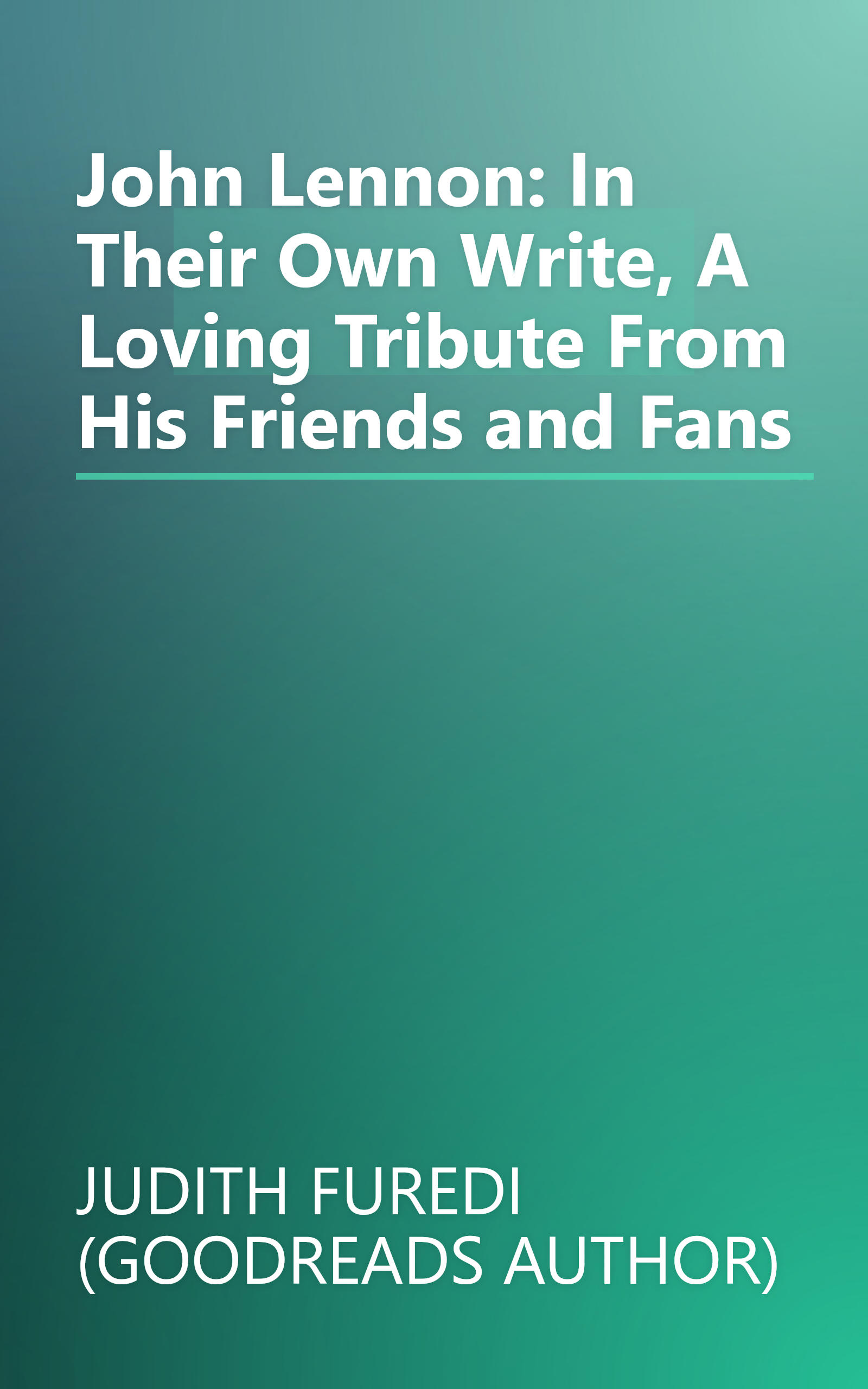 John Lennon: In Their Own Write, A Loving Tribute From His Friends and Fans book cover