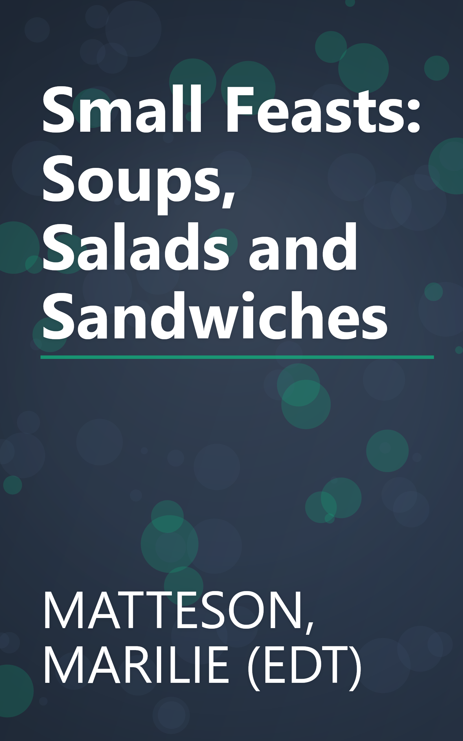 Small Feasts: Soups, Salads and Sandwiches book cover