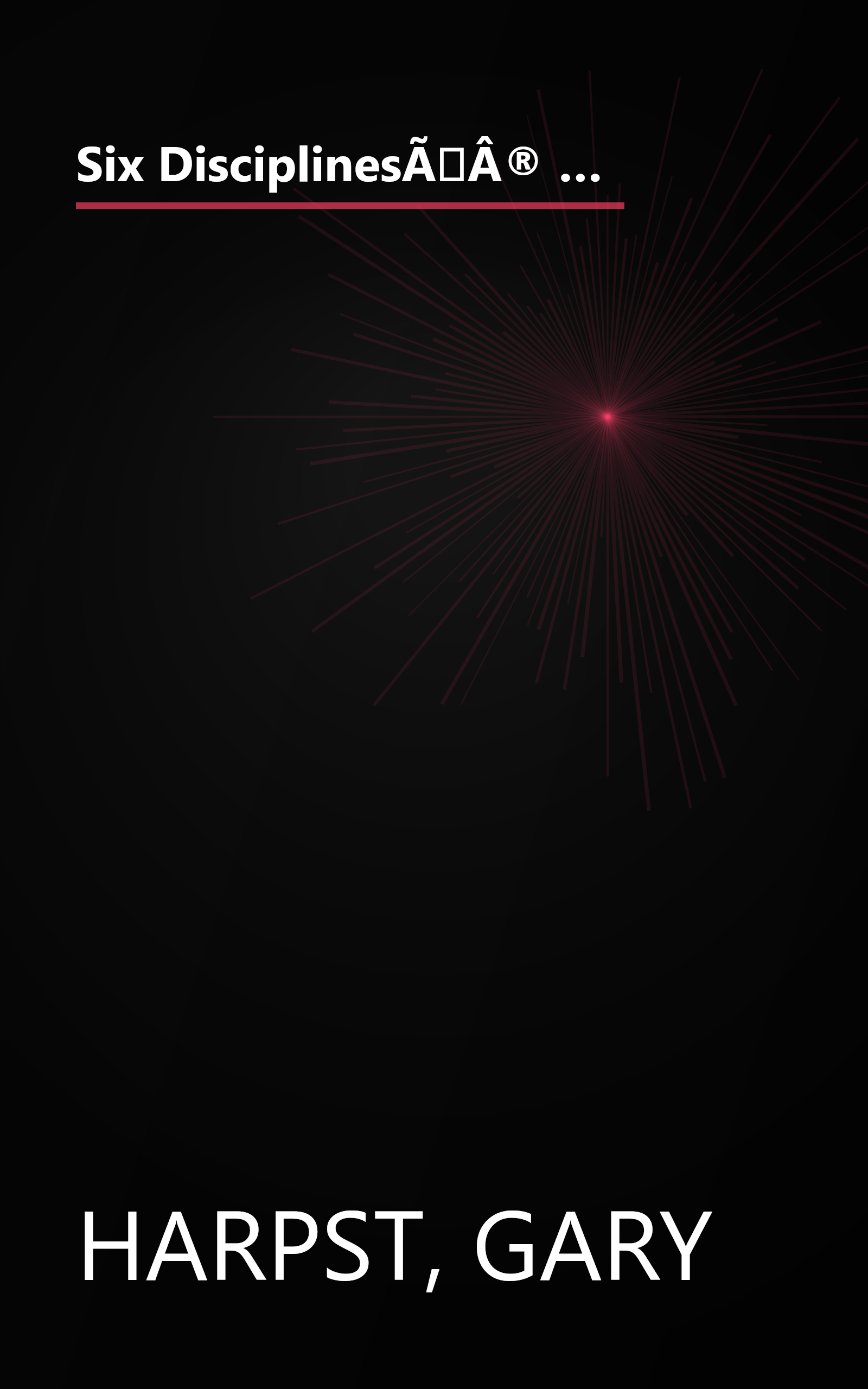 Six DisciplinesÃÂ® Execution Revolution: Solving the One Business Problem That Makes Solving All Other Problems Easier book cover