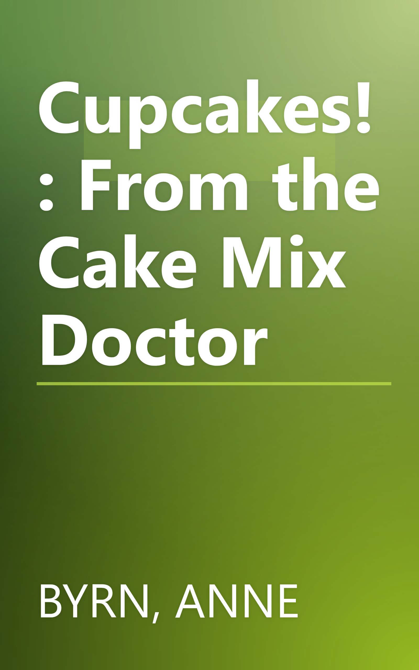 Cupcakes!: From the Cake Mix Doctor book cover