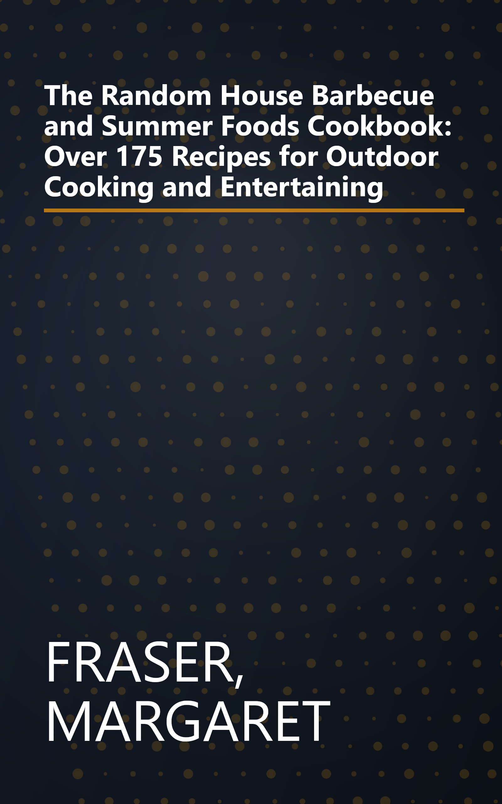 The Random House Barbecue and Summer Foods Cookbook: Over 175 Recipes for Outdoor Cooking and Entertaining book cover