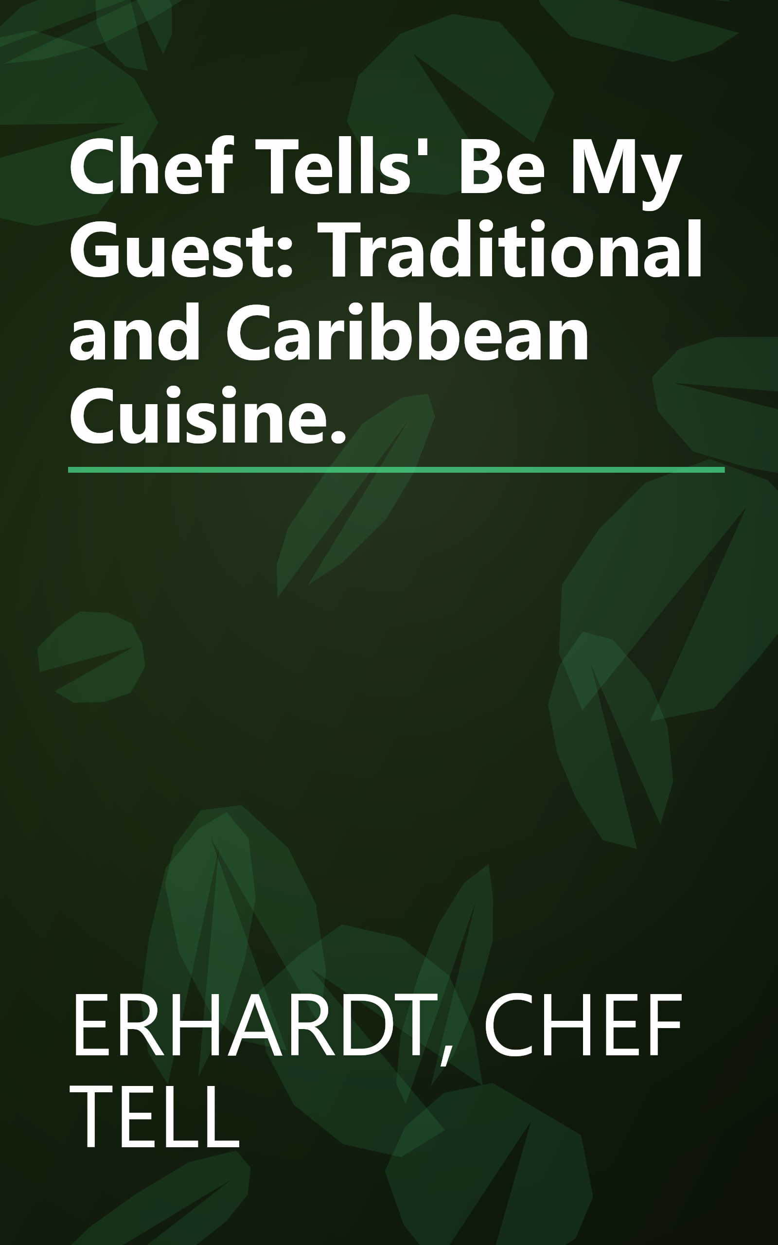 Chef Tells' Be My Guest: Traditional and Caribbean Cuisine. book cover