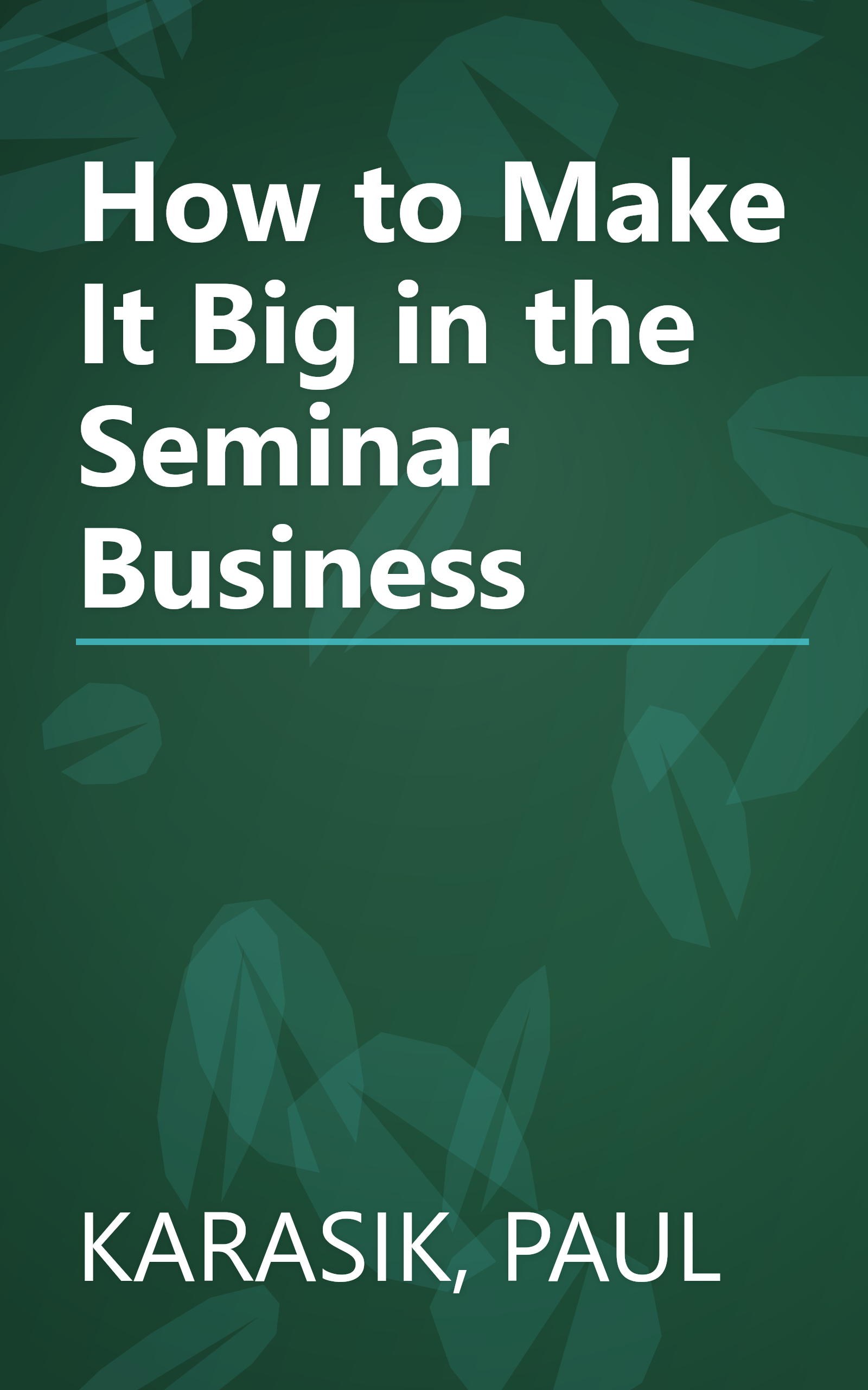 How to Make It Big in the Seminar Business book cover
