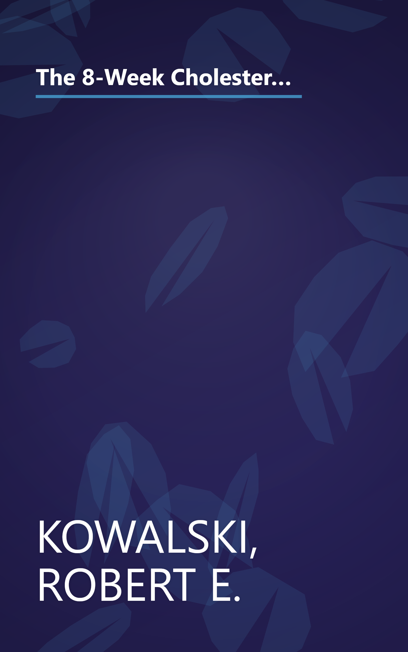 The 8-Week Cholesterol Cure: How to Lower Your Blood Cholesterol by Up to 40 Percent Without Drugs or Deprivation book cover