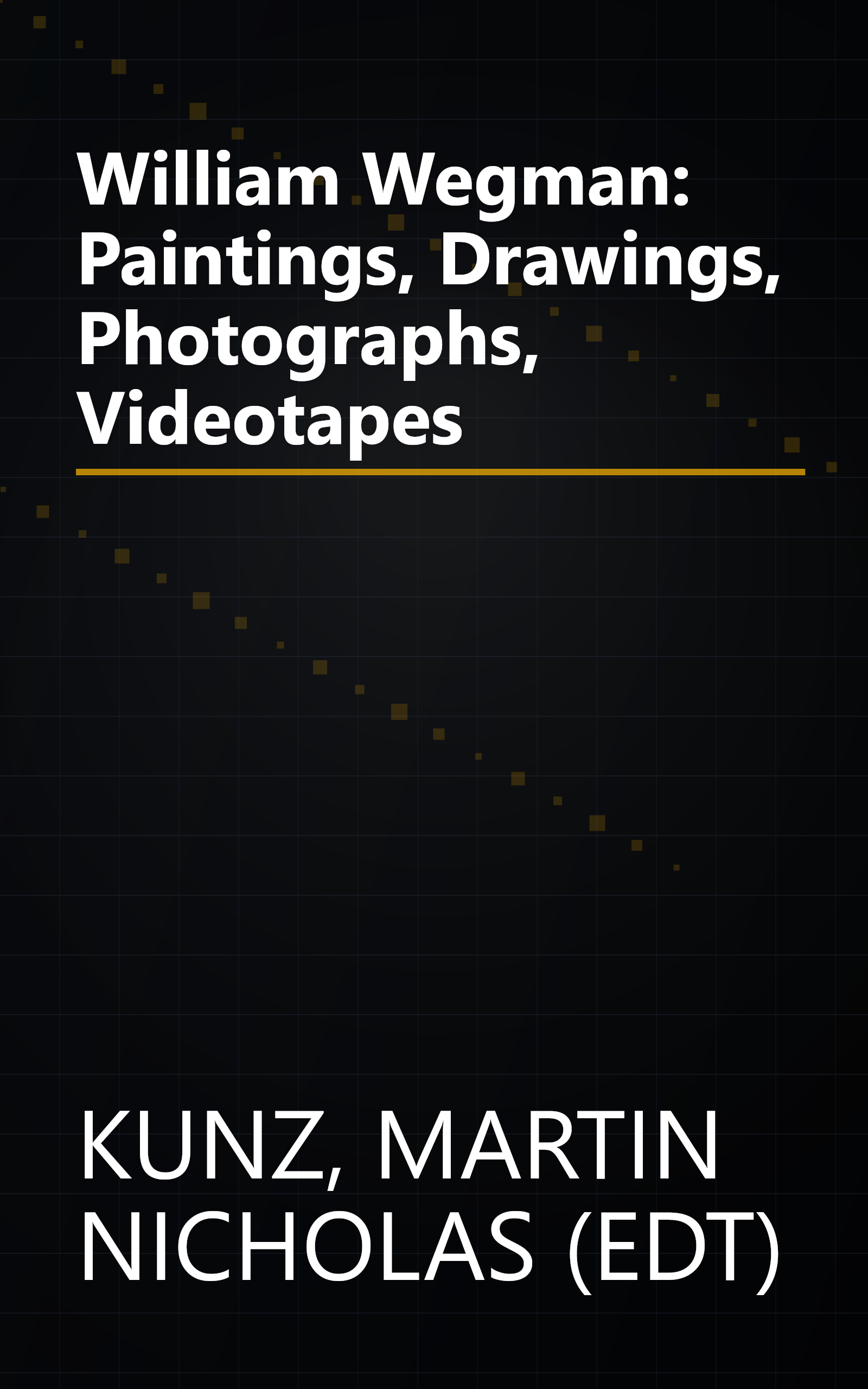 William Wegman: Paintings, Drawings, Photographs, Videotapes book cover