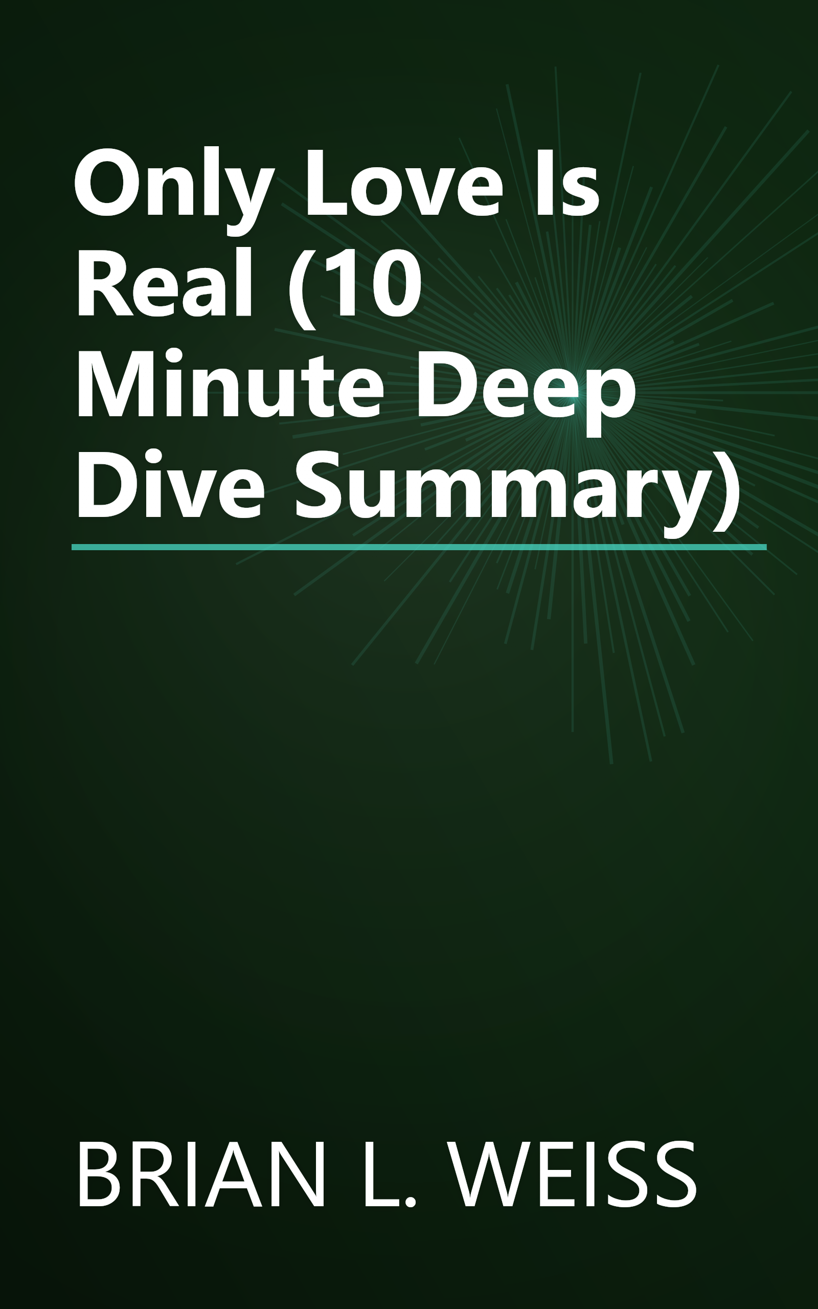 Only Love Is Real (10 Minute   Deep Dive Summary) book cover