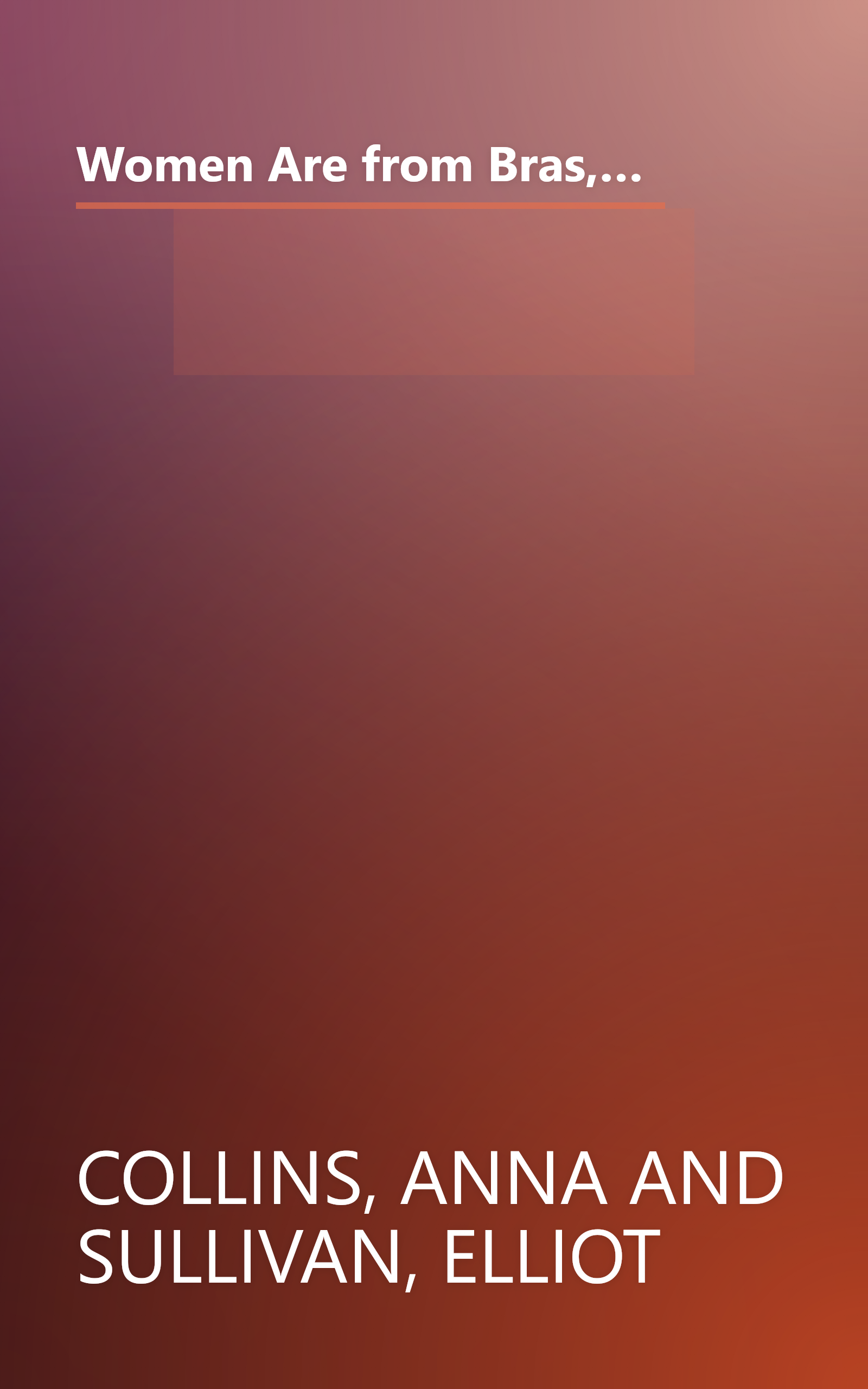 Women Are from Bras, Men Are from Penus: A Survival Guide for Bypassing Communication and Getting Even in Your      Relationships book cover