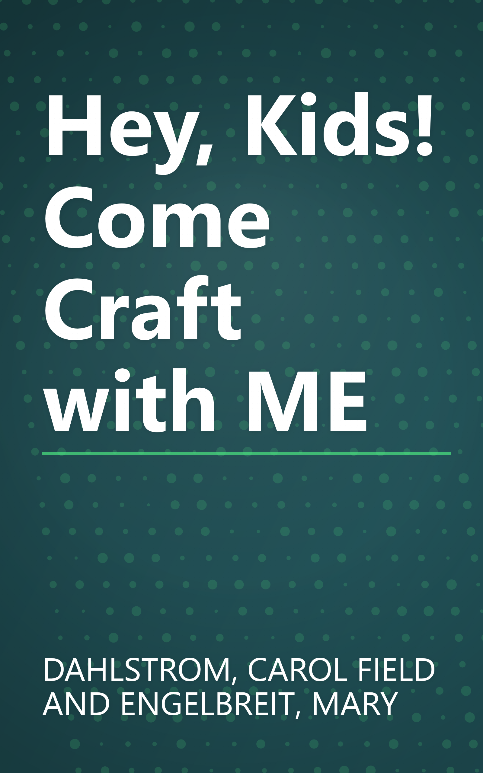 Hey, Kids! Come Craft with ME book cover