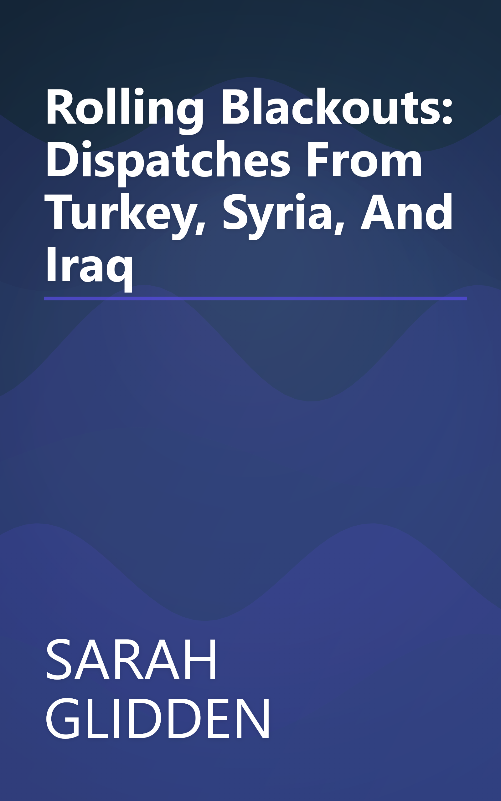 Rolling Blackouts: Dispatches From Turkey, Syria, And Iraq book cover