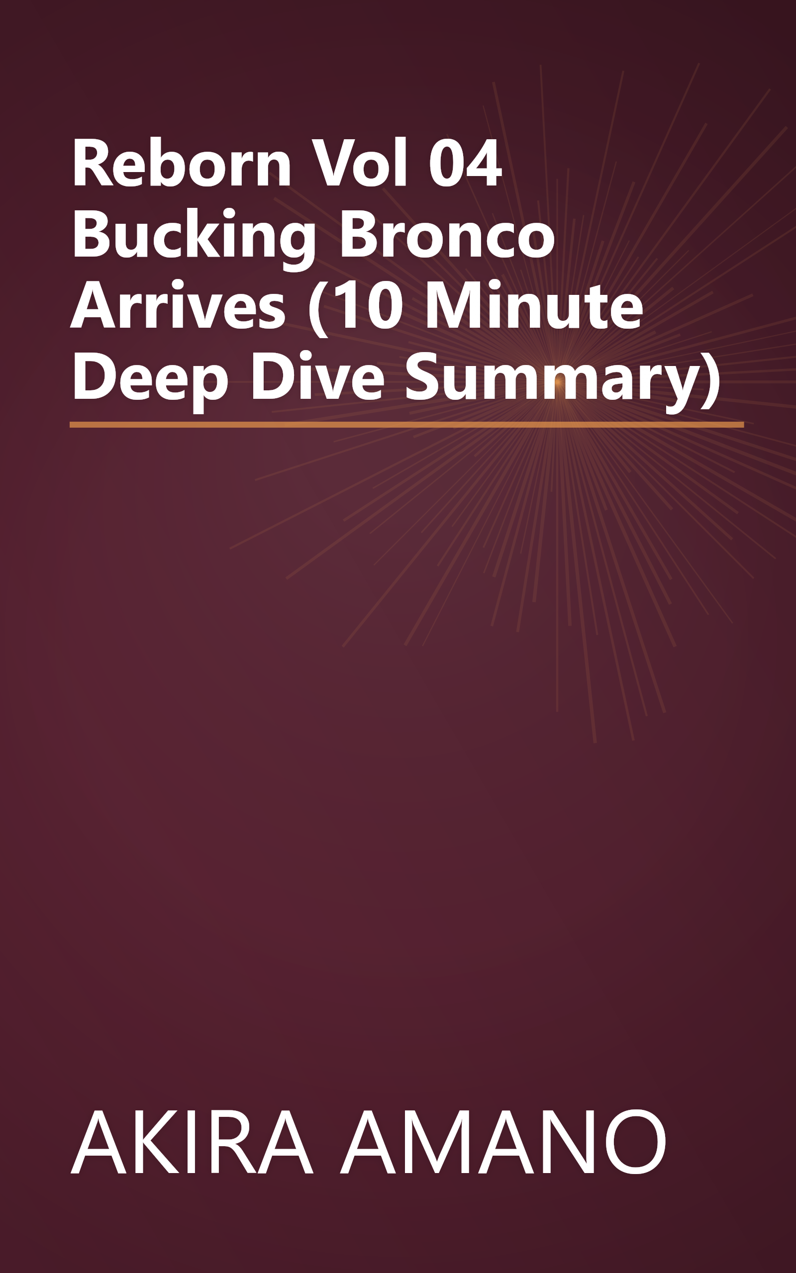 Reborn  Vol  04  Bucking Bronco Arrives  (10 Minute   Deep Dive Summary) book cover