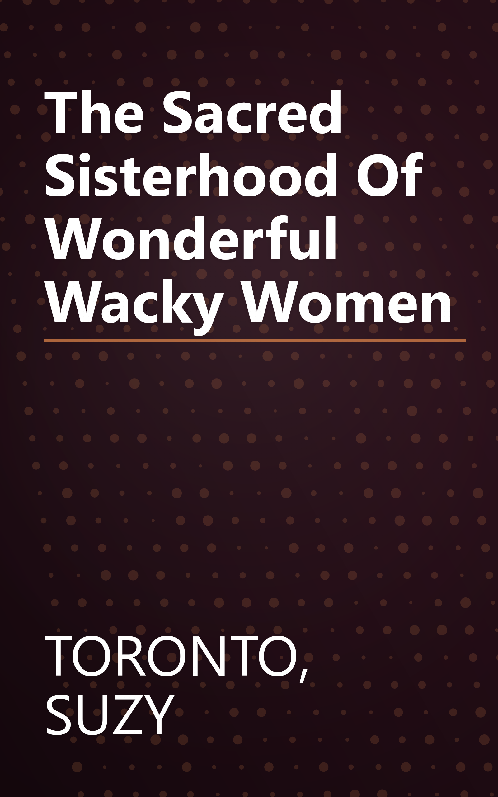 The Sacred Sisterhood Of Wonderful Wacky Women book cover