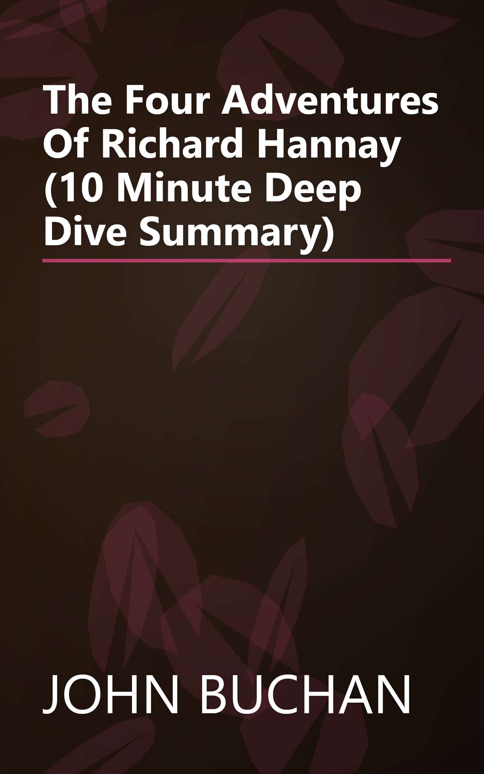 The Four Adventures Of Richard Hannay (10 Minute   Deep Dive Summary) book cover