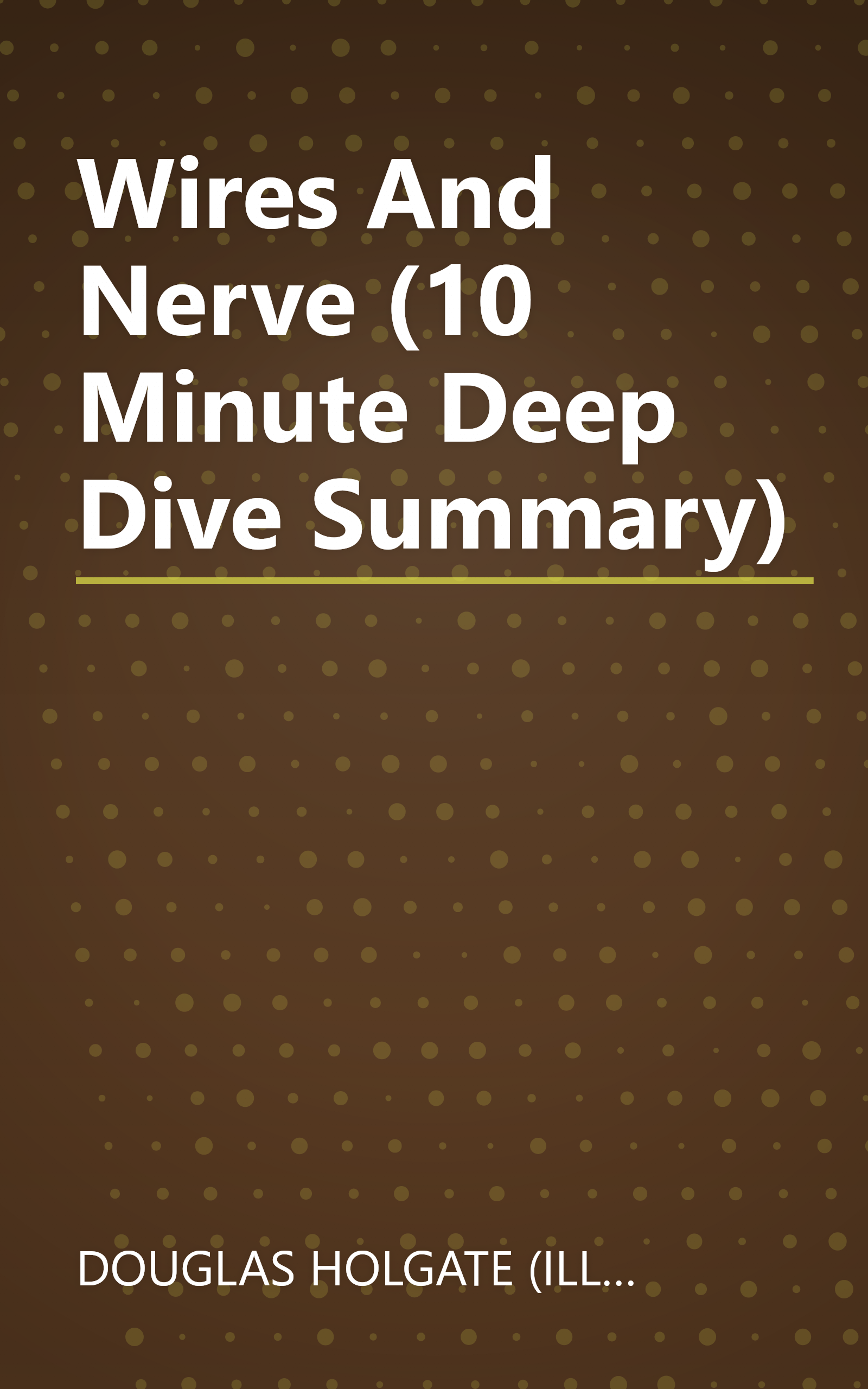 Wires And Nerve (10 Minute   Deep Dive Summary) book cover