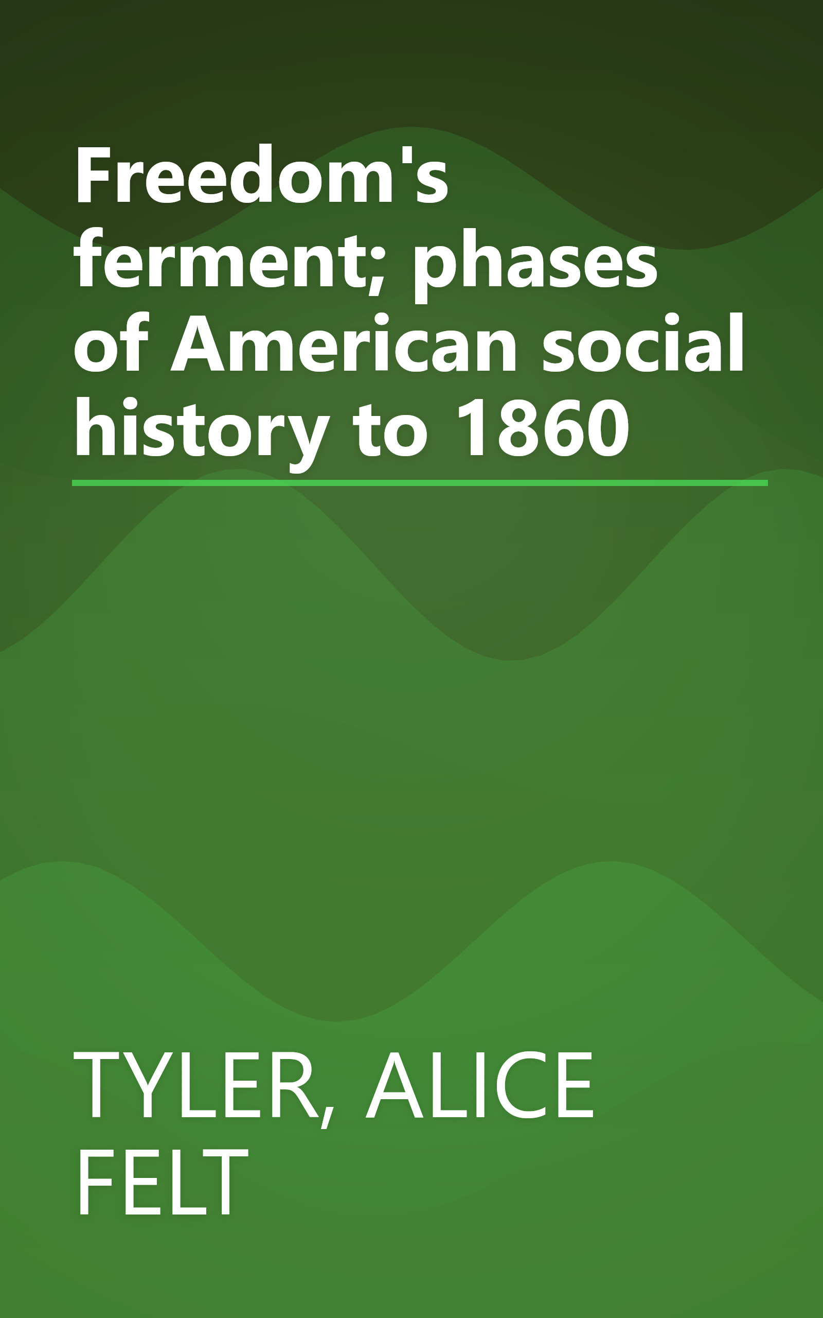 Freedom's ferment; phases of American social history to 1860 book cover