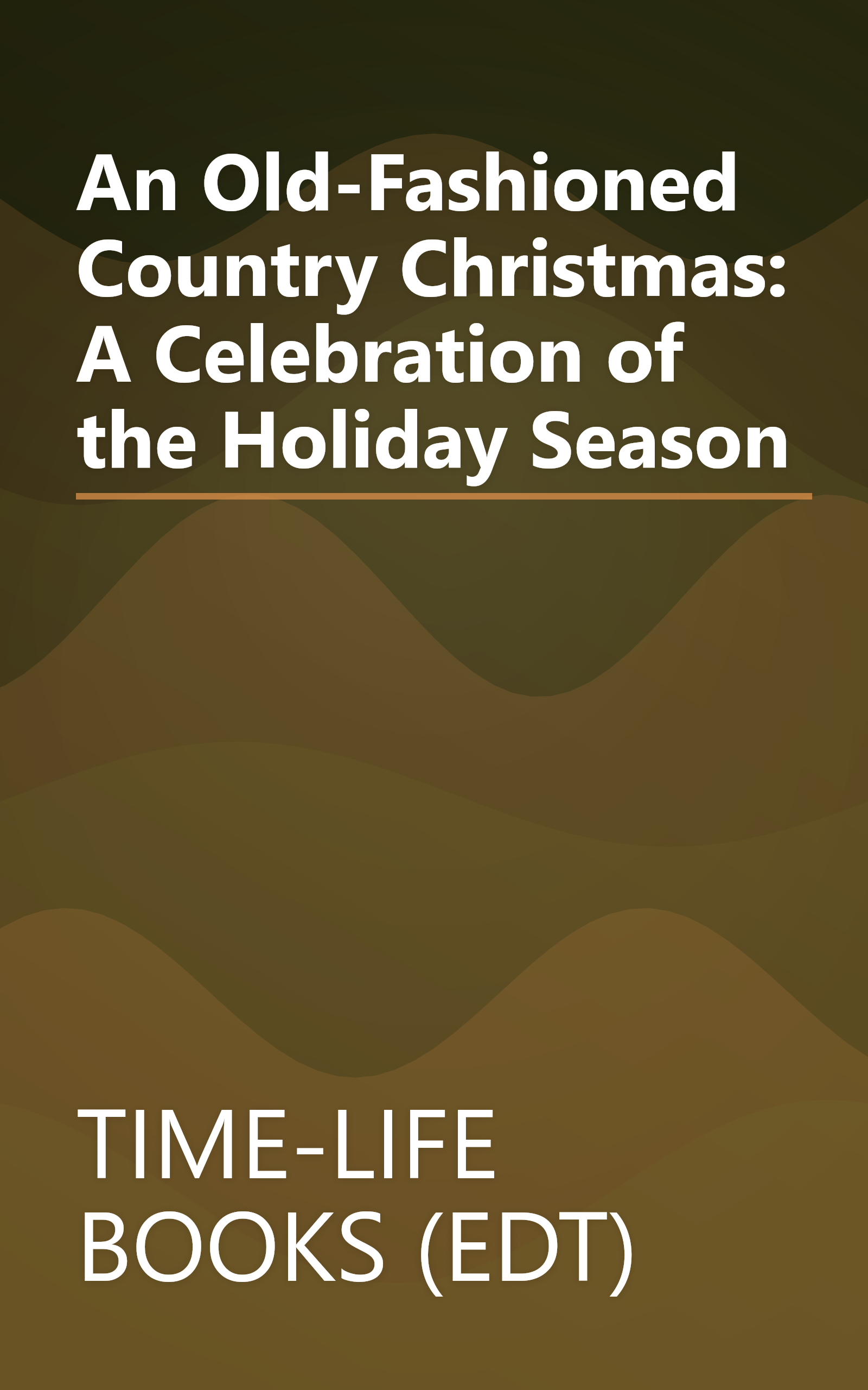 An Old-Fashioned Country Christmas: A Celebration of the Holiday Season book cover