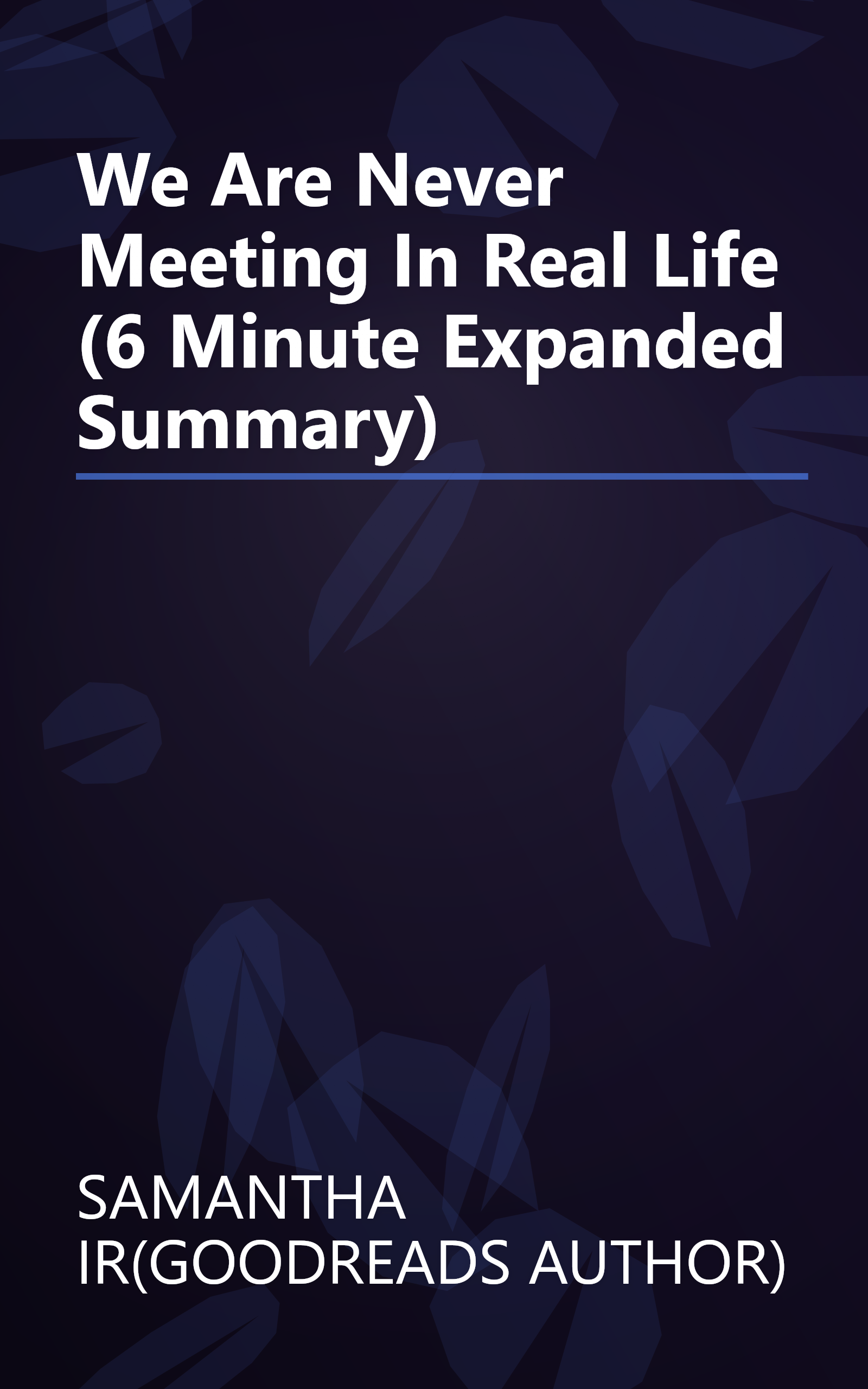 We Are Never Meeting In Real Life  (6 Minute   Expanded Summary) book cover