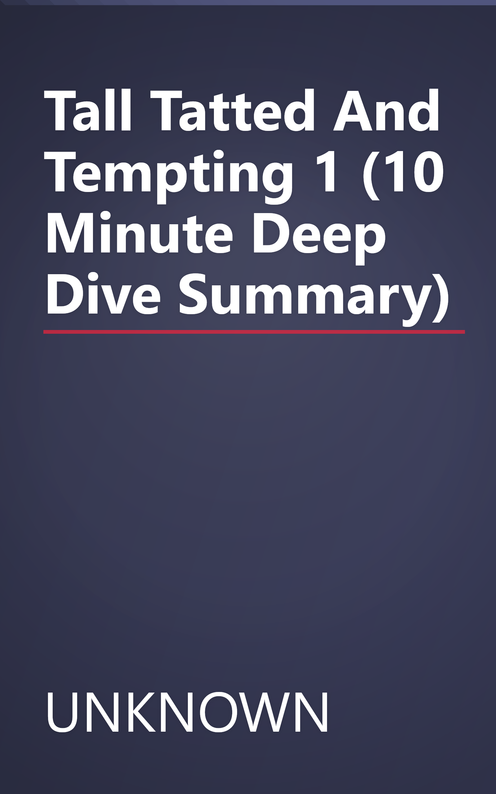 Tall  Tatted And Tempting 1 (10 Minute   Deep Dive Summary) book cover
