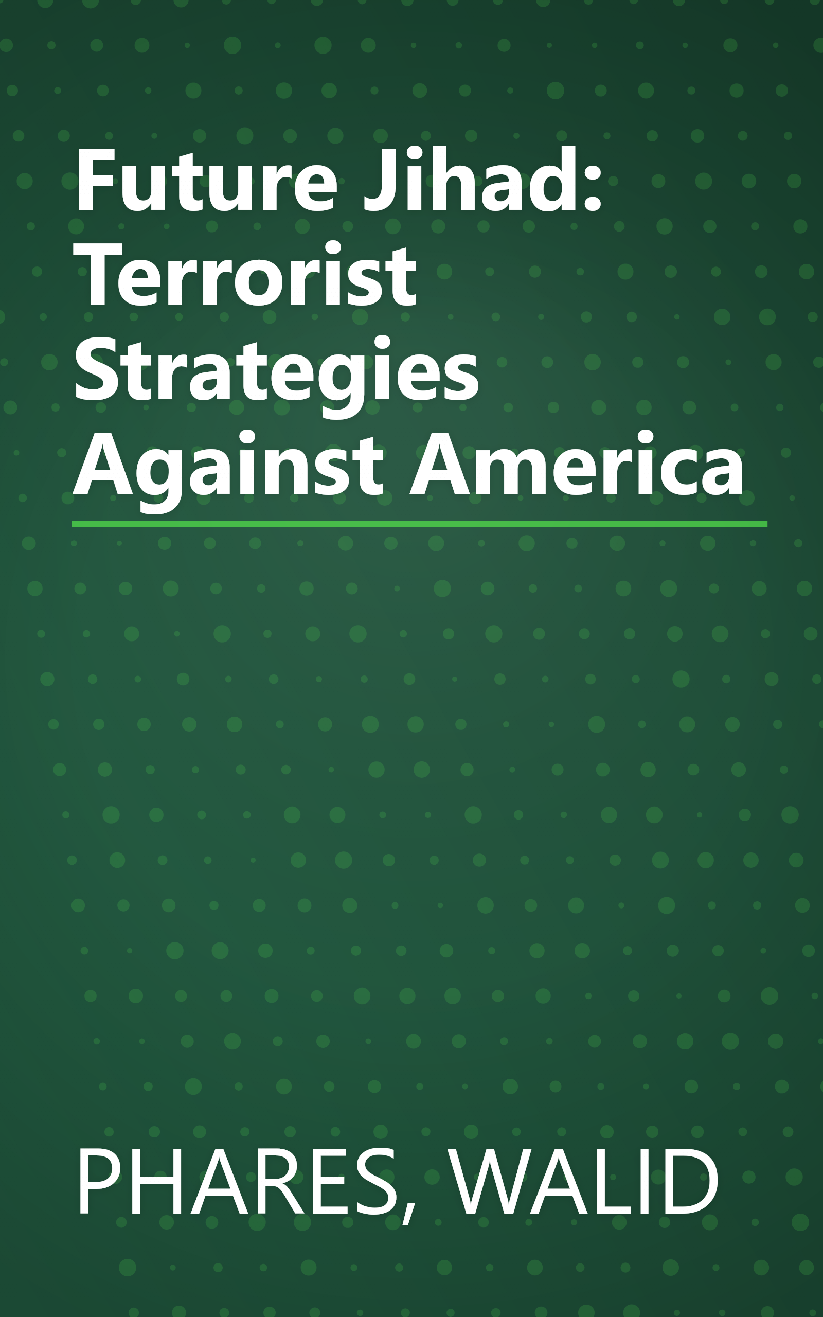 Future Jihad: Terrorist Strategies Against America book cover