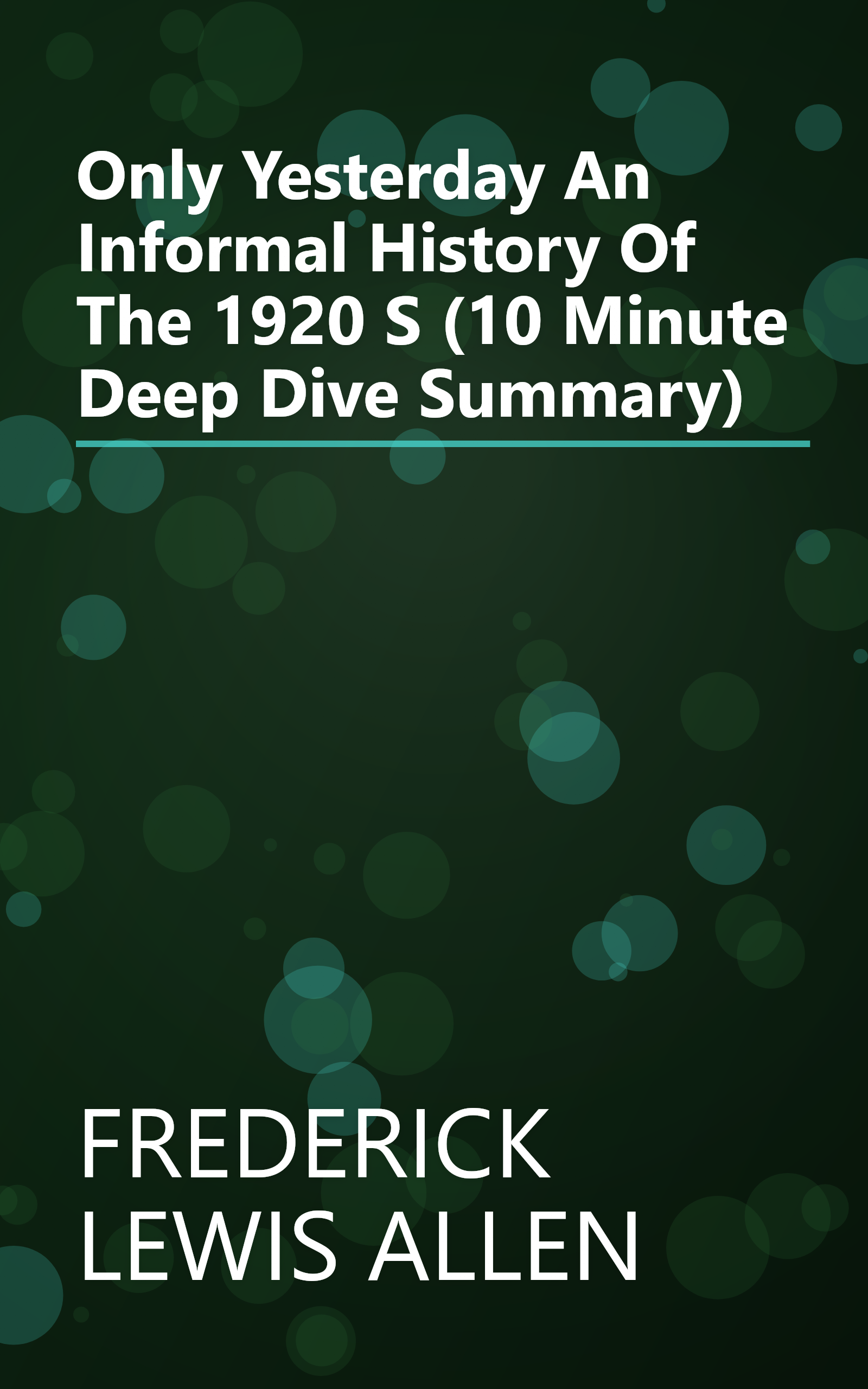 Only Yesterday  An Informal History Of The 1920 S (10 Minute   Deep Dive Summary) book cover