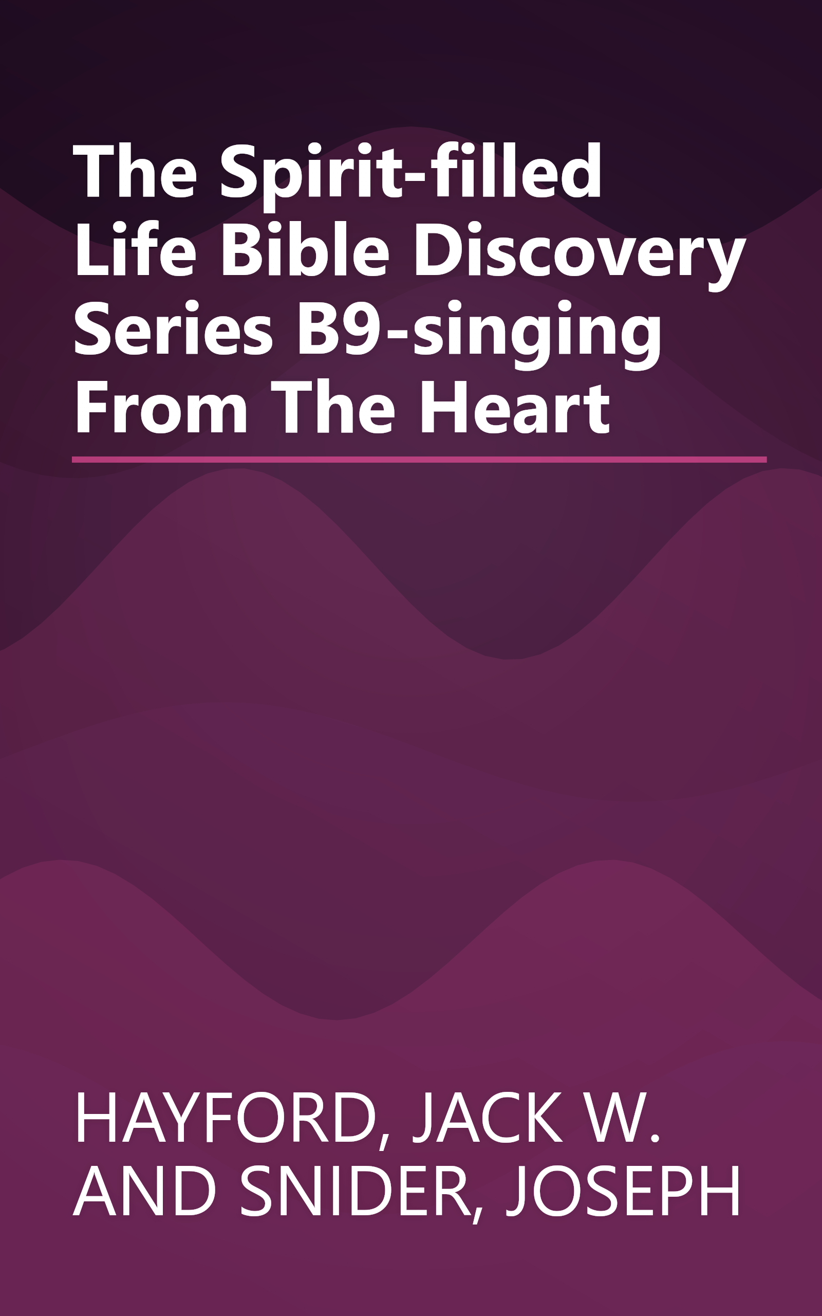 The Spirit-filled Life Bible Discovery Series B9-singing From The Heart book cover