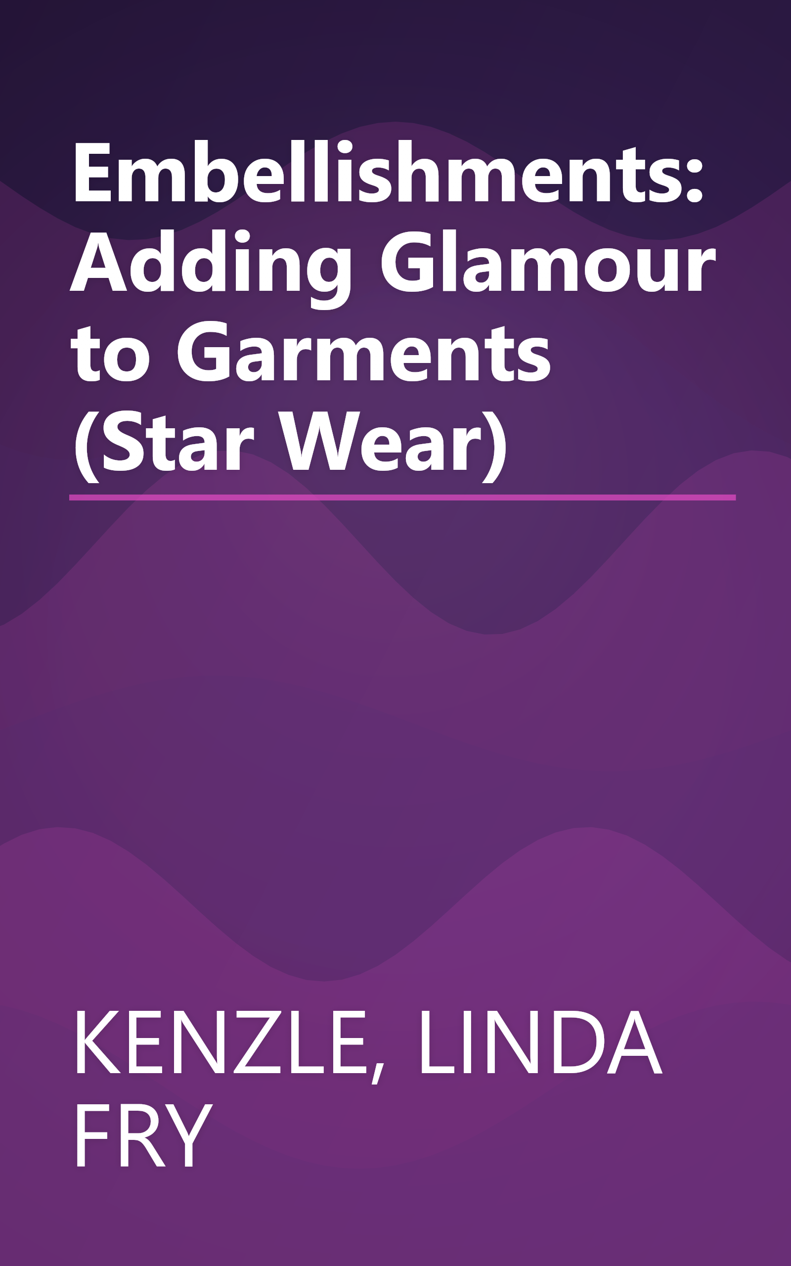 Embellishments: Adding Glamour to Garments (Star Wear) book cover