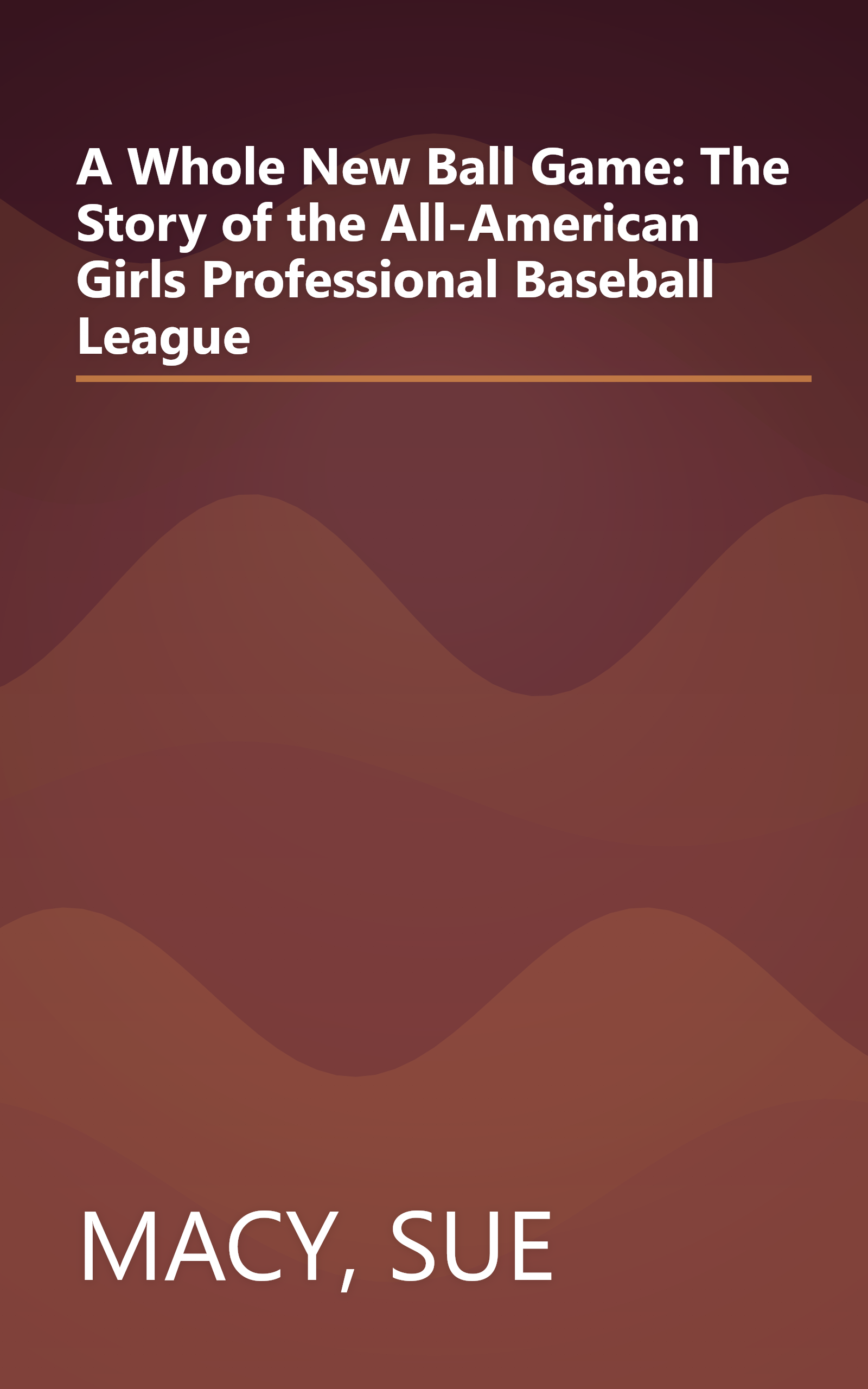 A Whole New Ball Game: The Story of the All-American Girls Professional Baseball League book cover