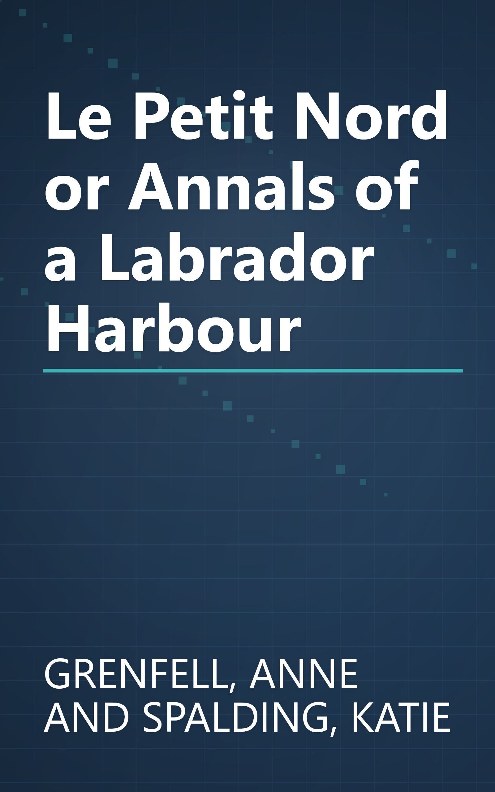 Le Petit Nord or Annals of a Labrador Harbour book cover