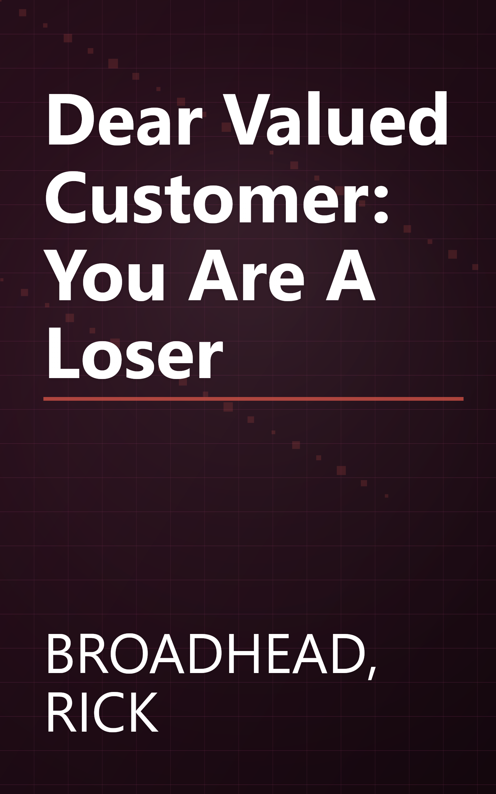 Dear Valued Customer: You Are A Loser book cover