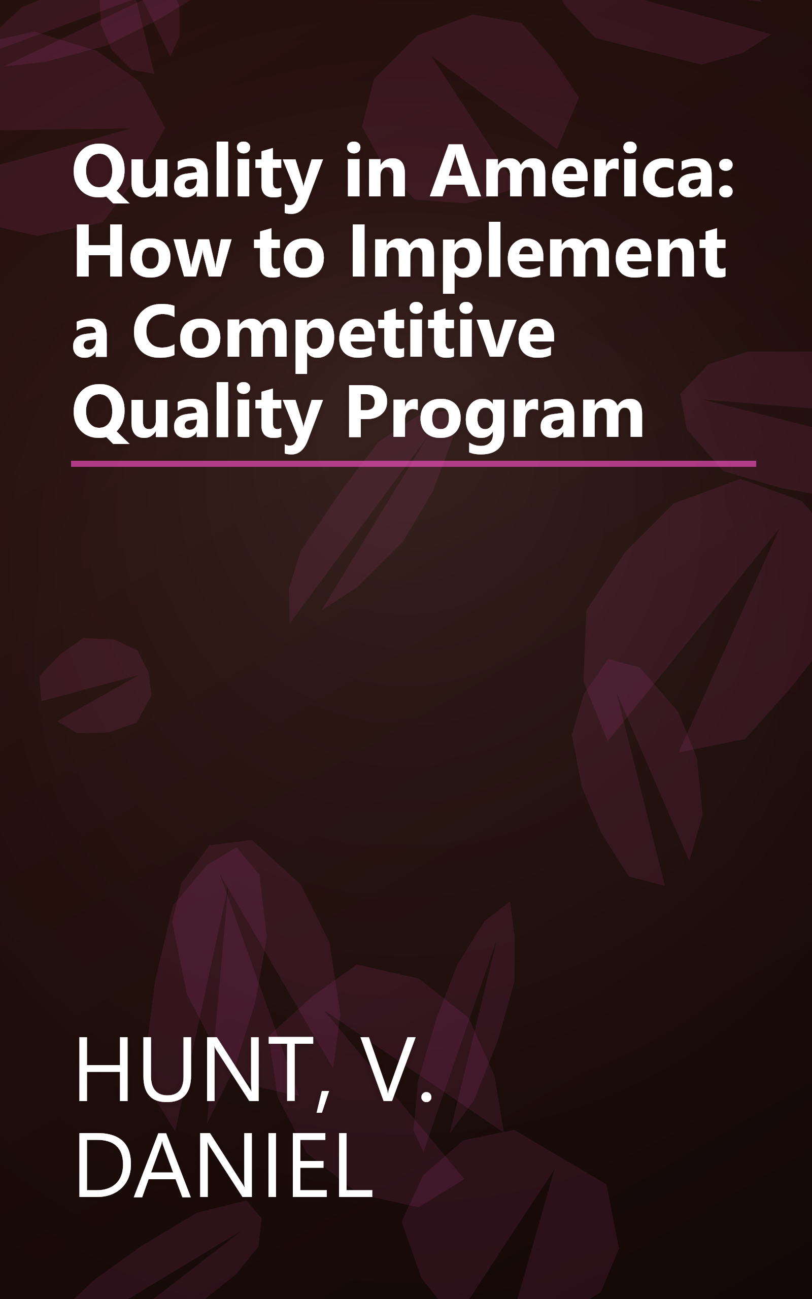 Quality in America: How to Implement a Competitive Quality Program book cover