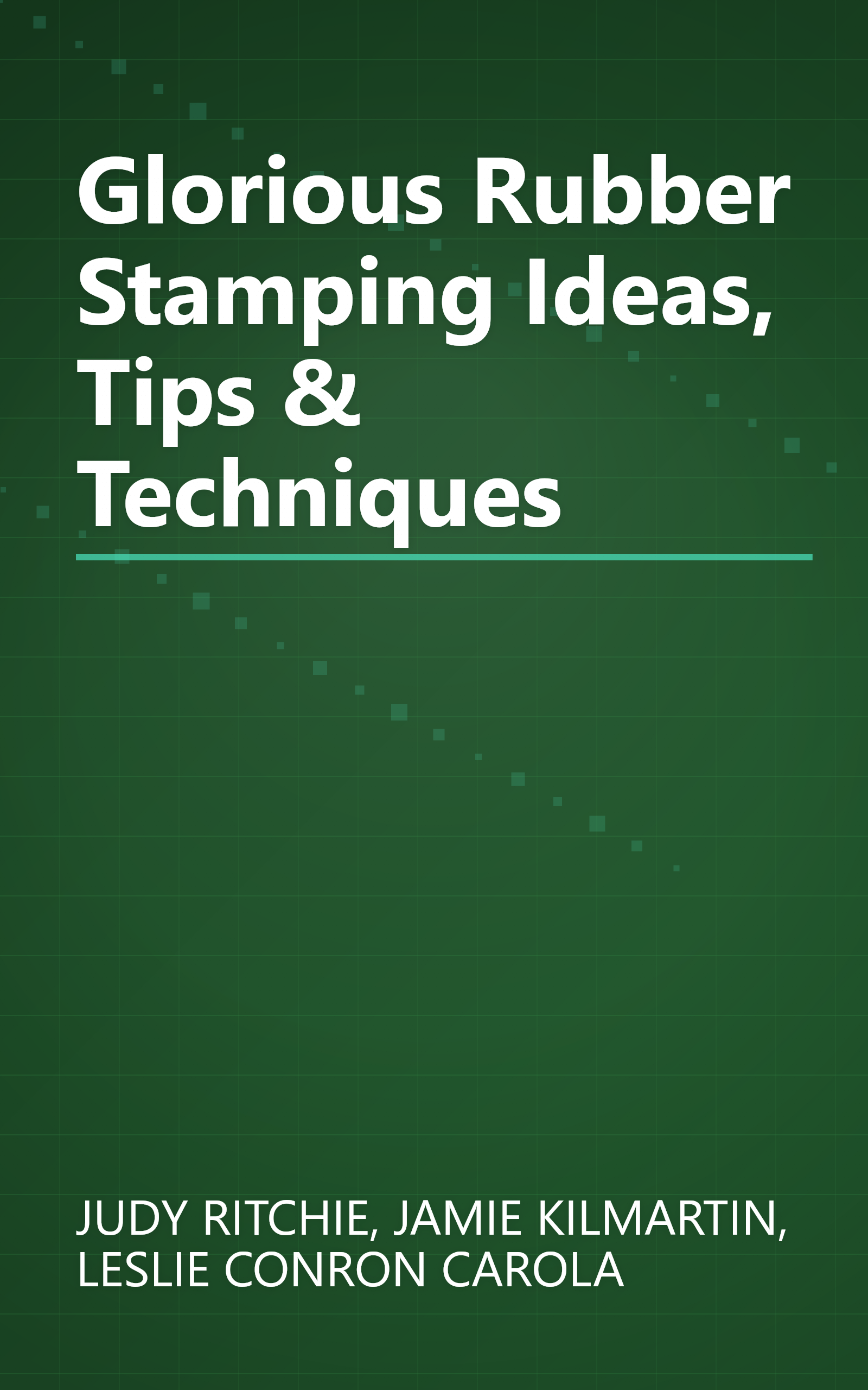 Glorious Rubber Stamping Ideas, Tips & Techniques book cover