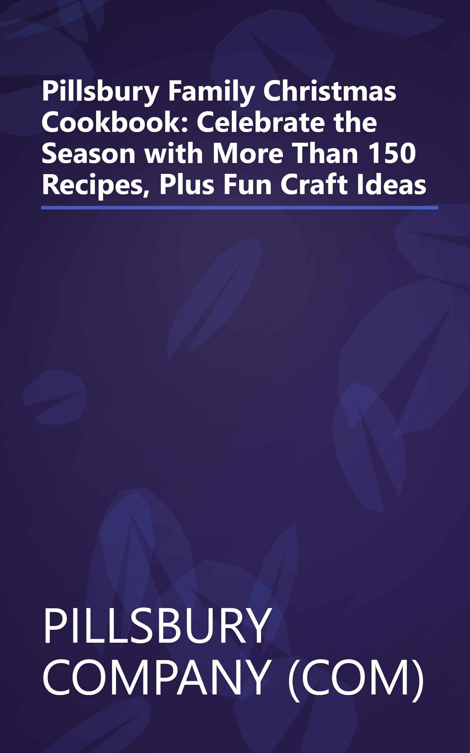 Pillsbury Family Christmas Cookbook: Celebrate the Season with More Than 150 Recipes, Plus Fun Craft Ideas book cover