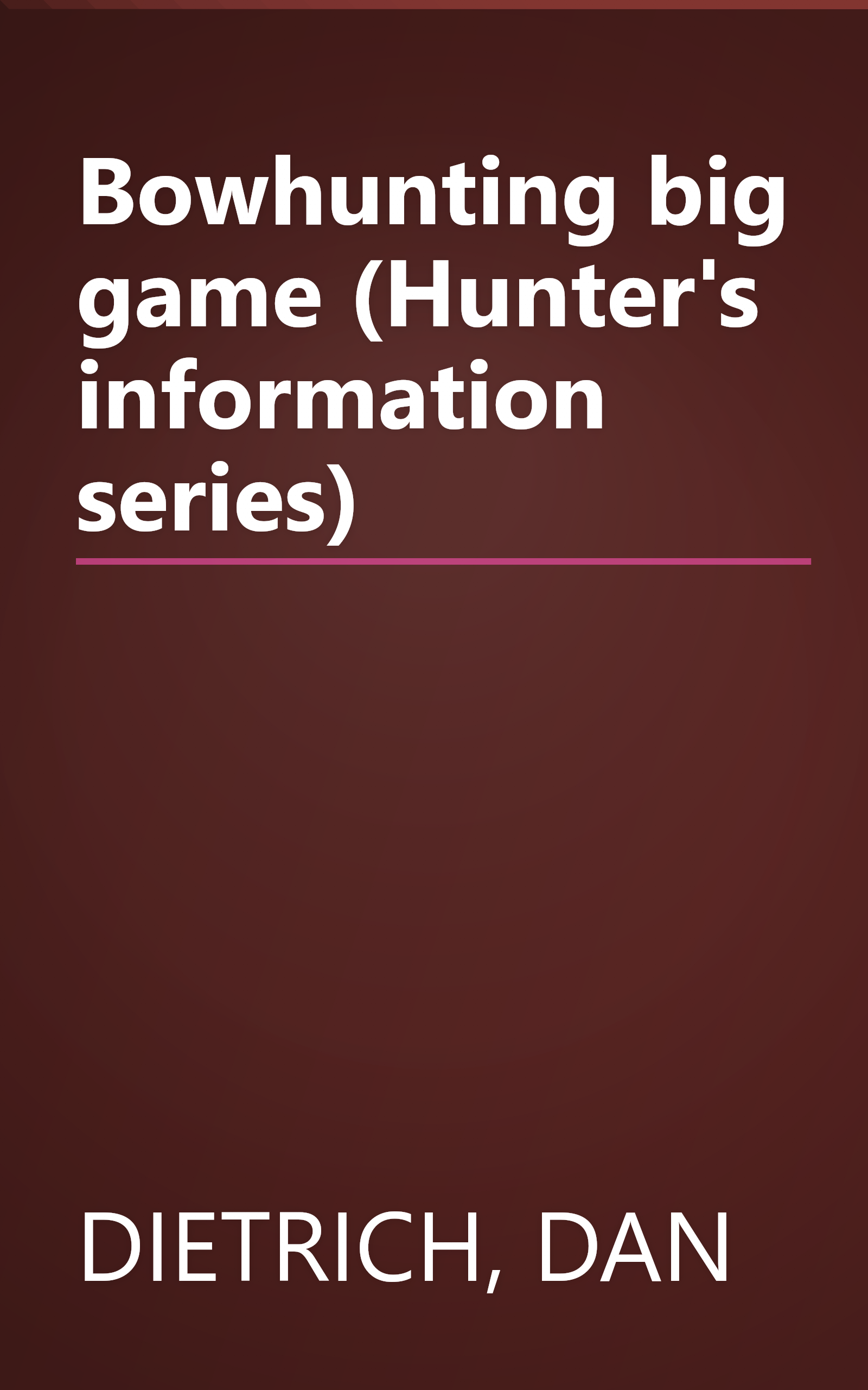 Bowhunting big game (Hunter's information series) book cover