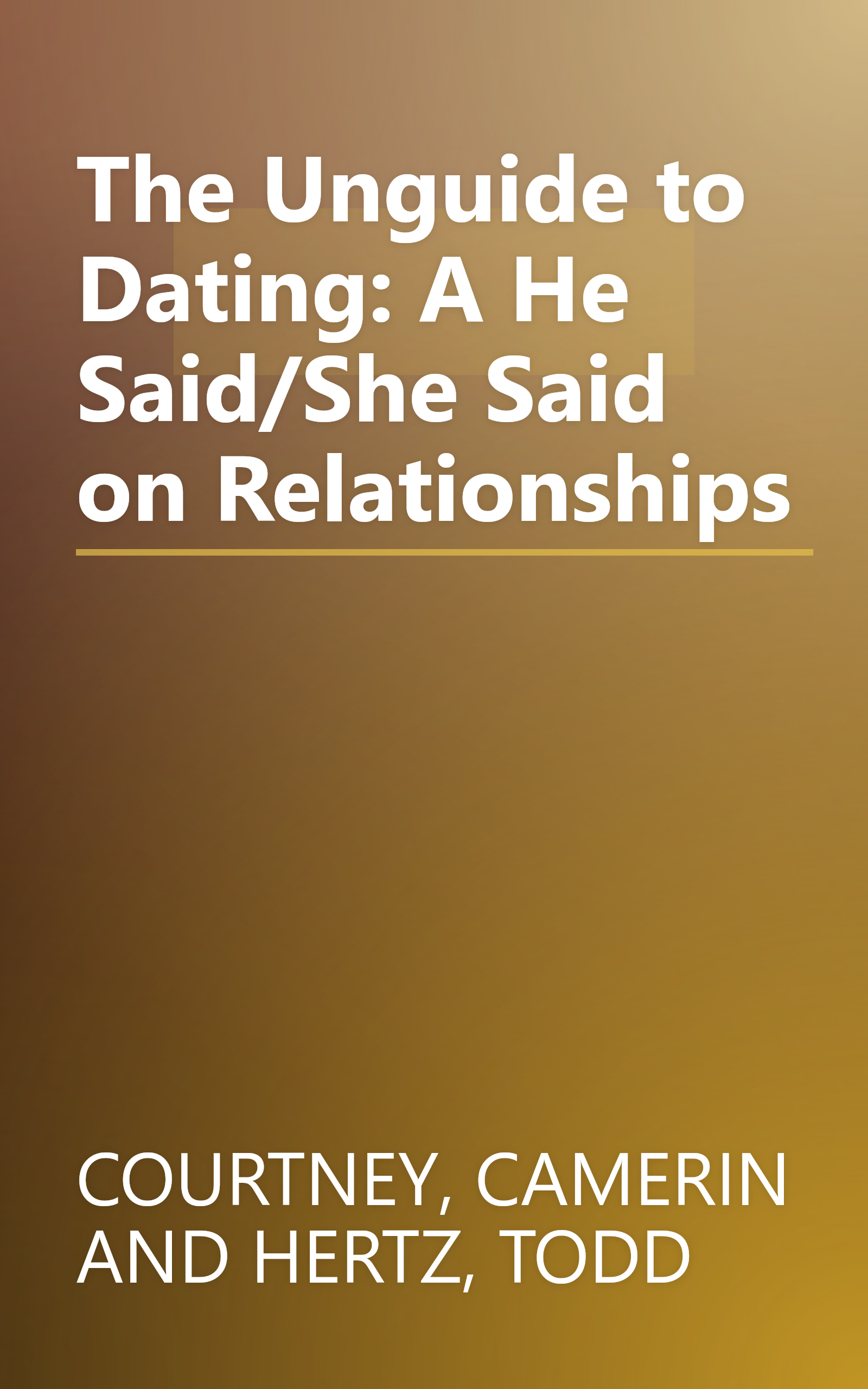 The Unguide to Dating: A He Said/She Said on Relationships book cover