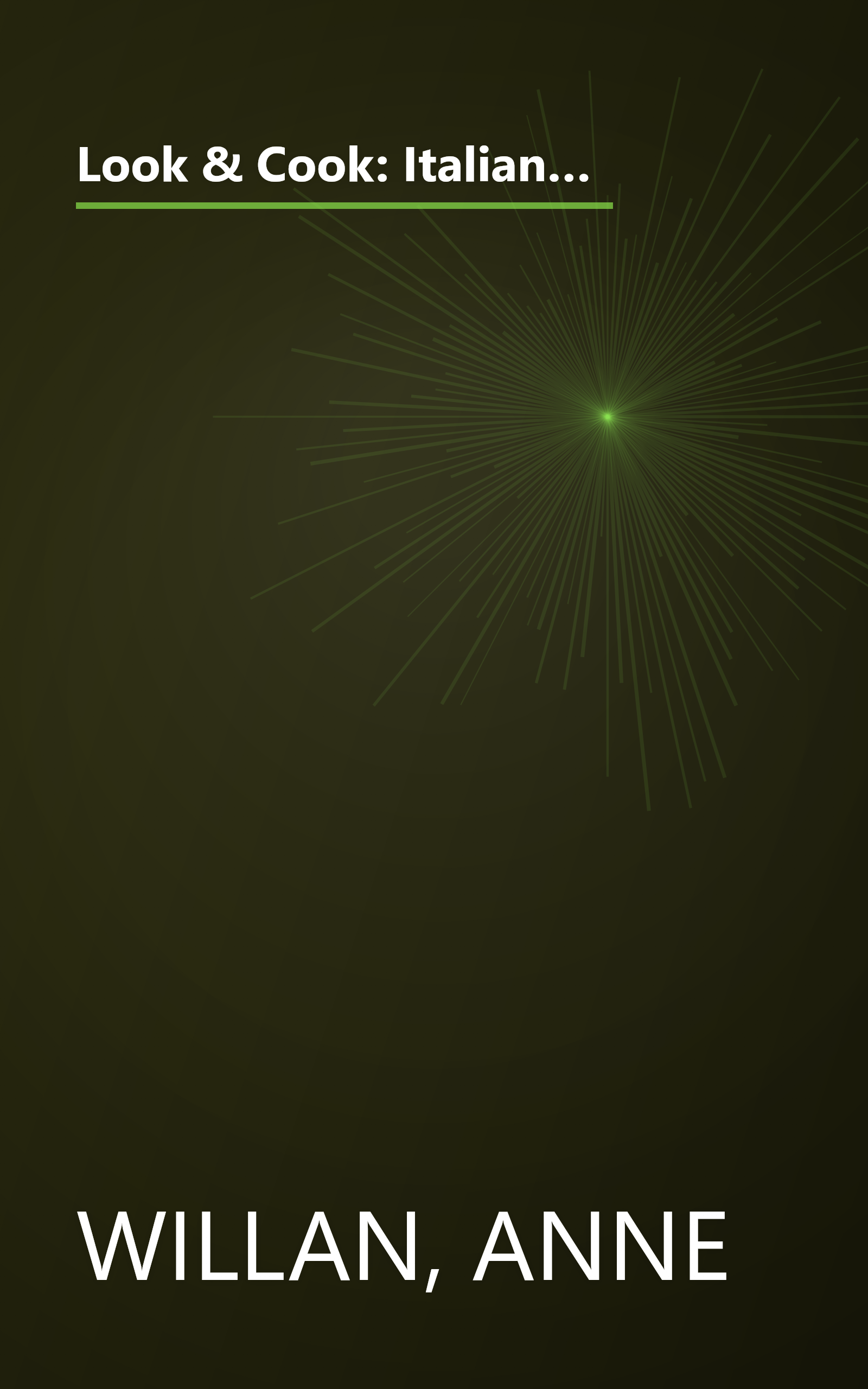 Look & Cook: Italian Country Cooking- The Ultimate Step-By-Step Guide to Mastering Today's Cooking with Success Every Time! (Anne Willan's Look & Cook) book cover