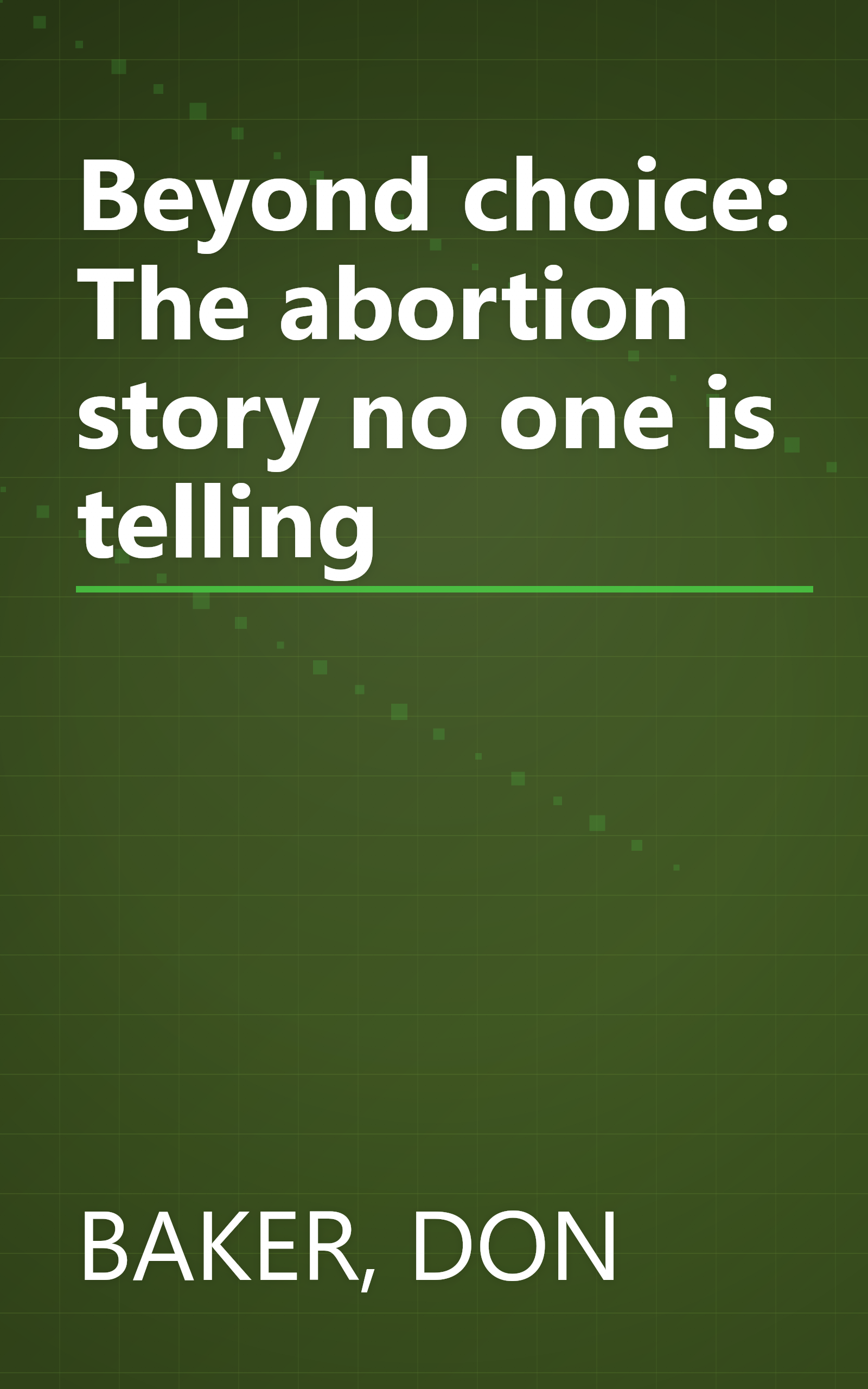 Beyond choice: The abortion story no one is telling book cover