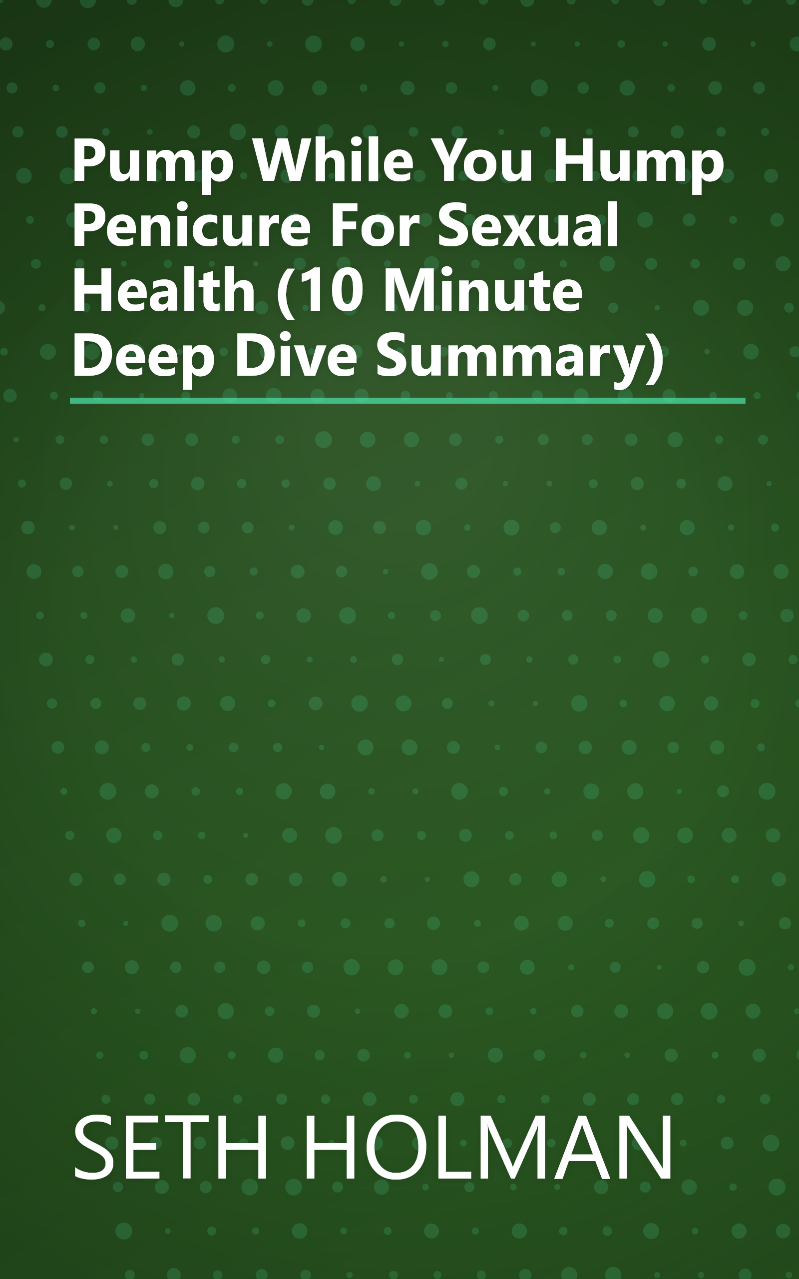 Pump While You Hump  Penicure For Sexual Health (10 Minute   Deep Dive Summary) book cover