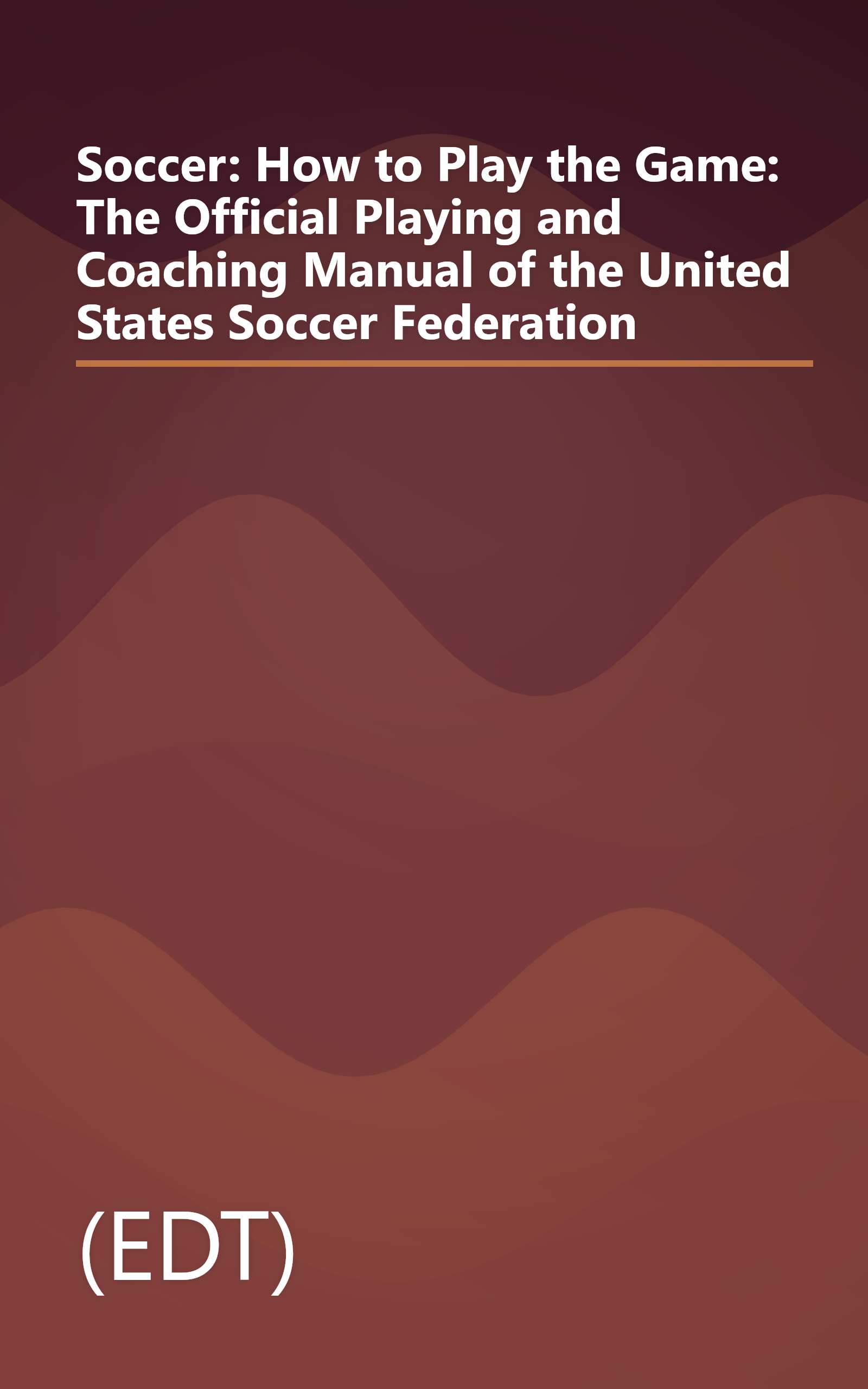 Soccer: How to Play the Game: The Official Playing and Coaching Manual of the United States Soccer Federation book cover
