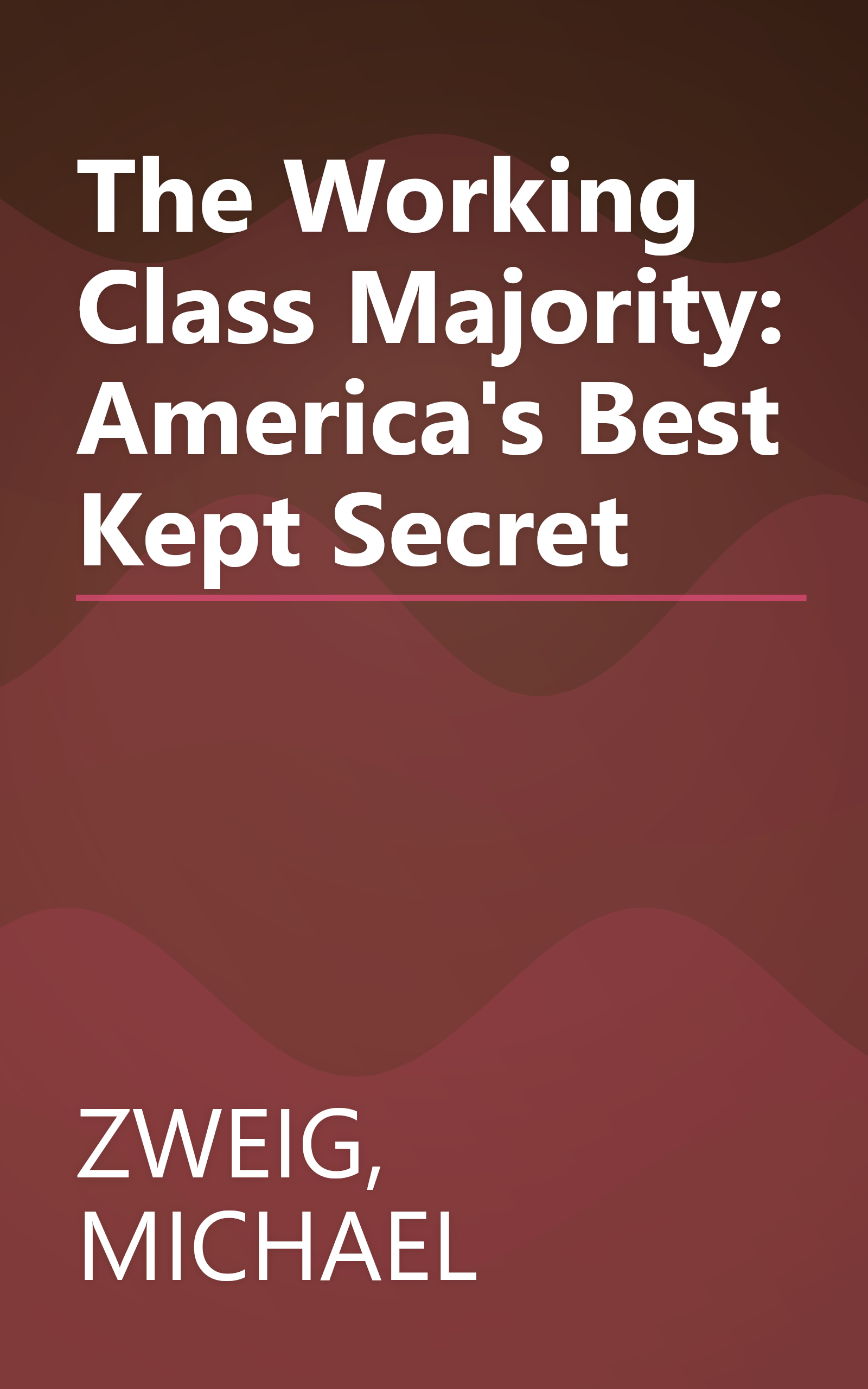 The Working Class Majority: America's Best Kept Secret book cover
