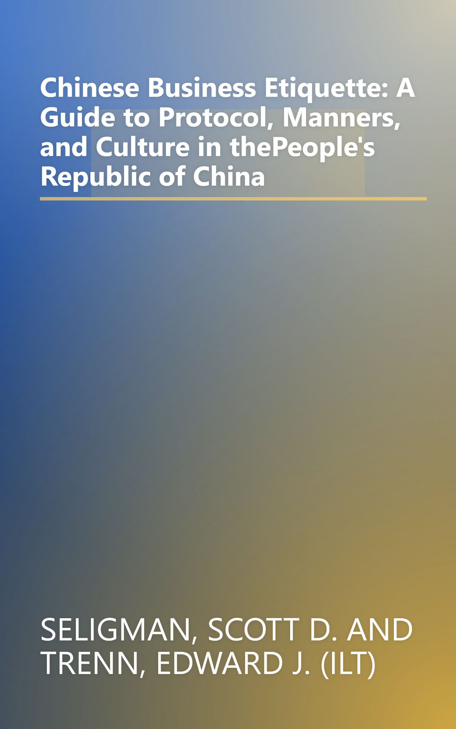 Chinese Business Etiquette: A Guide to Protocol, Manners, and Culture in thePeople's Republic of China book cover