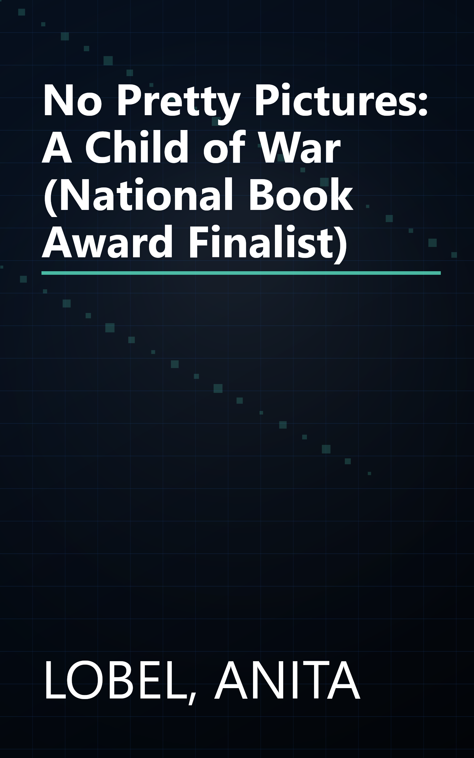 No Pretty Pictures: A Child of War (National Book Award Finalist) book cover