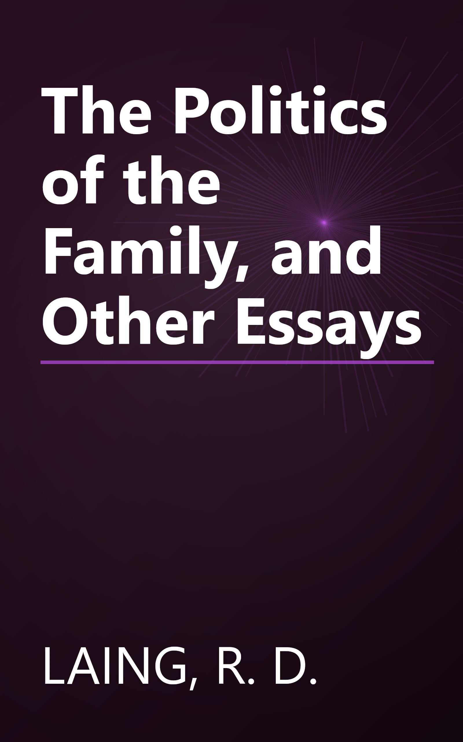 The Politics of the Family, and Other Essays book cover