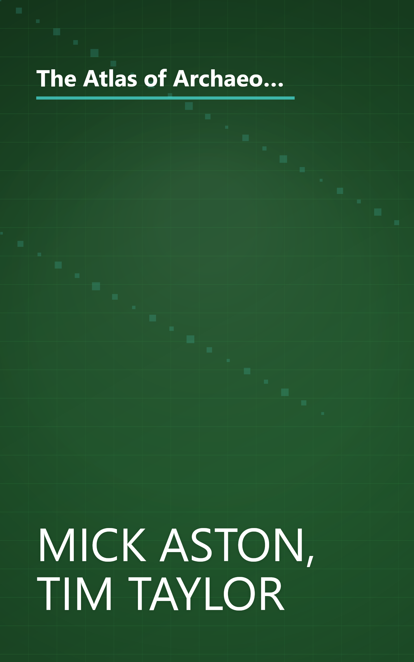 The Atlas of Archaeology: The Definitive Guide to the Location, History & Significance of the World's Most Important Archaelogical Sites & Finds book cover