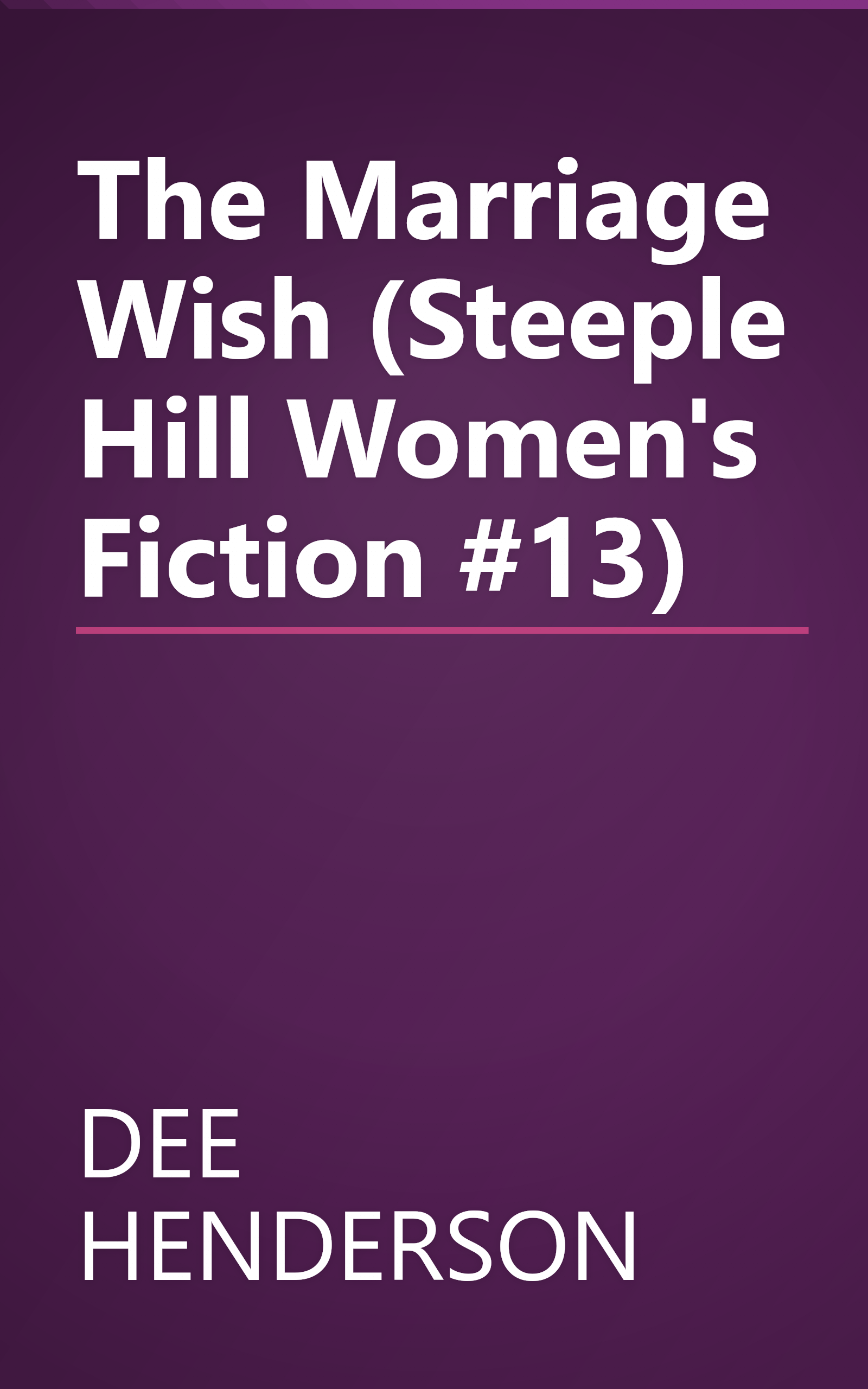 The Marriage Wish (Steeple Hill Women's Fiction #13) book cover