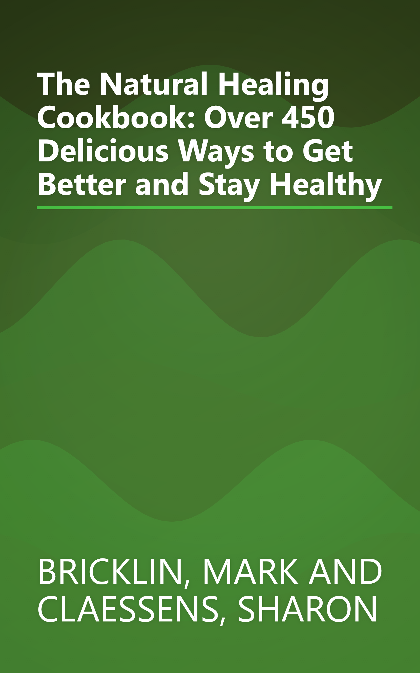 The Natural Healing Cookbook: Over 450 Delicious Ways to Get Better and Stay Healthy book cover