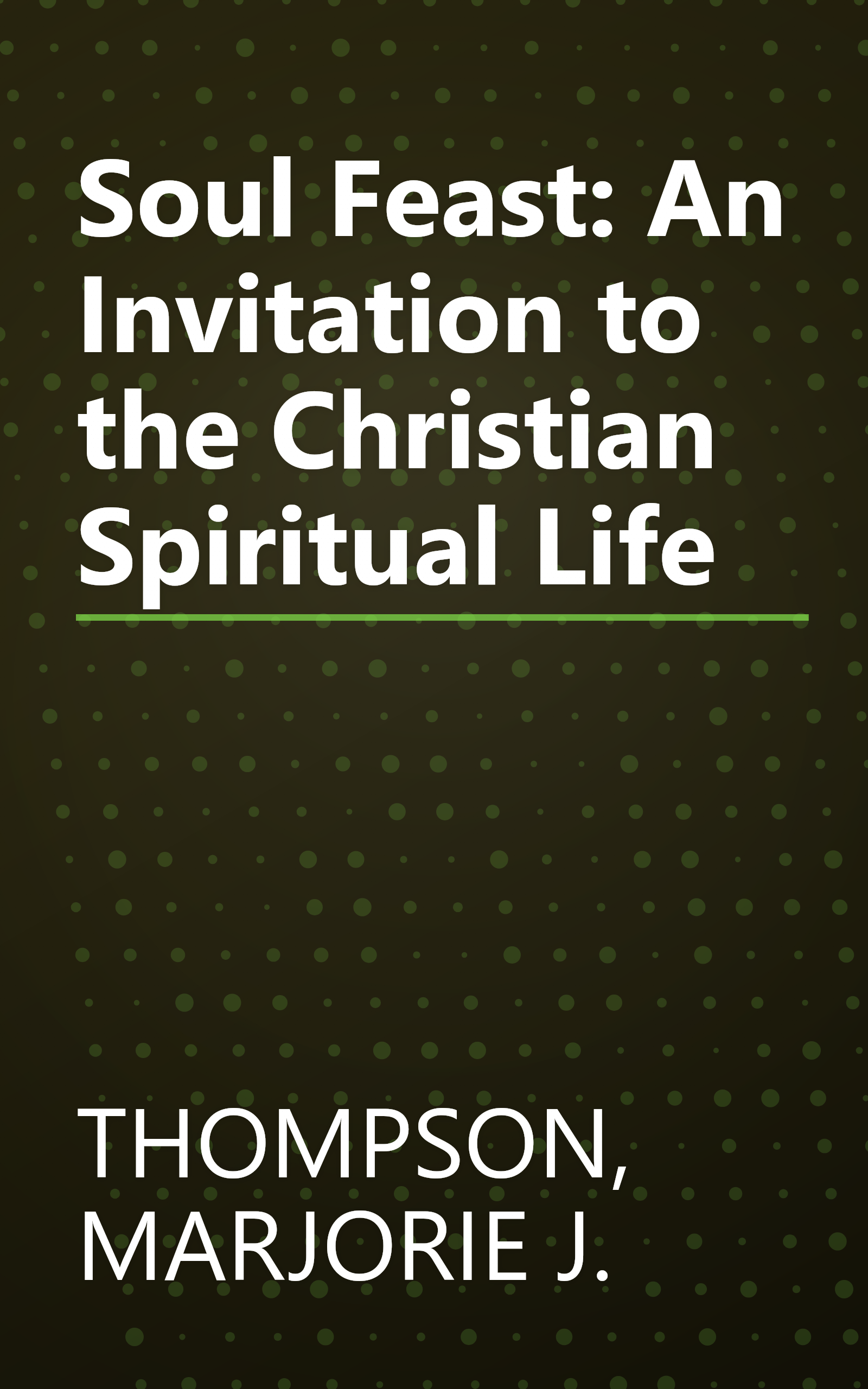 Soul Feast: An Invitation to the Christian Spiritual Life book cover