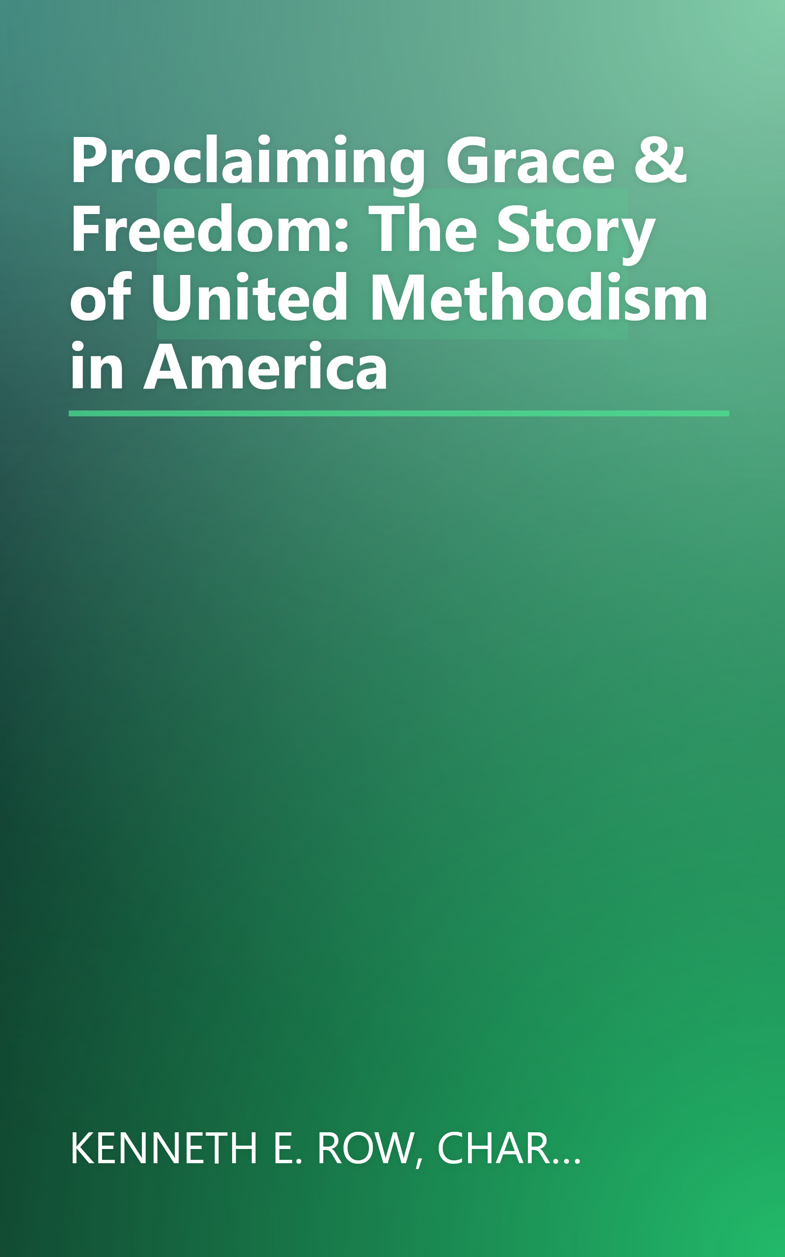 Proclaiming Grace & Freedom: The Story of United Methodism in America book cover
