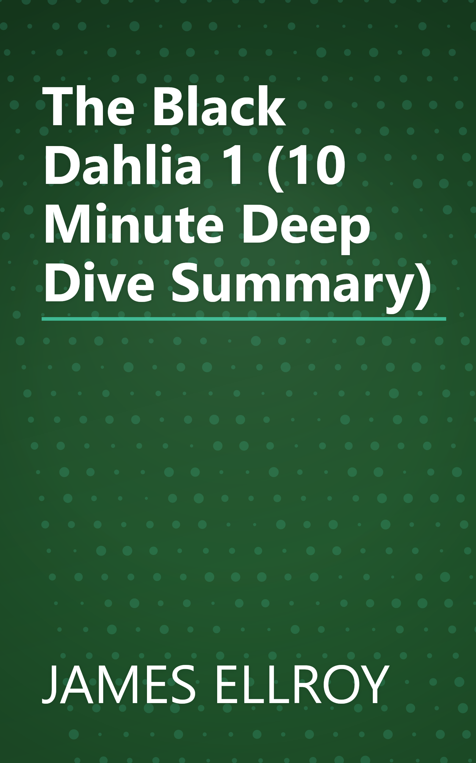 The Black Dahlia 1 (10 Minute   Deep Dive Summary) book cover