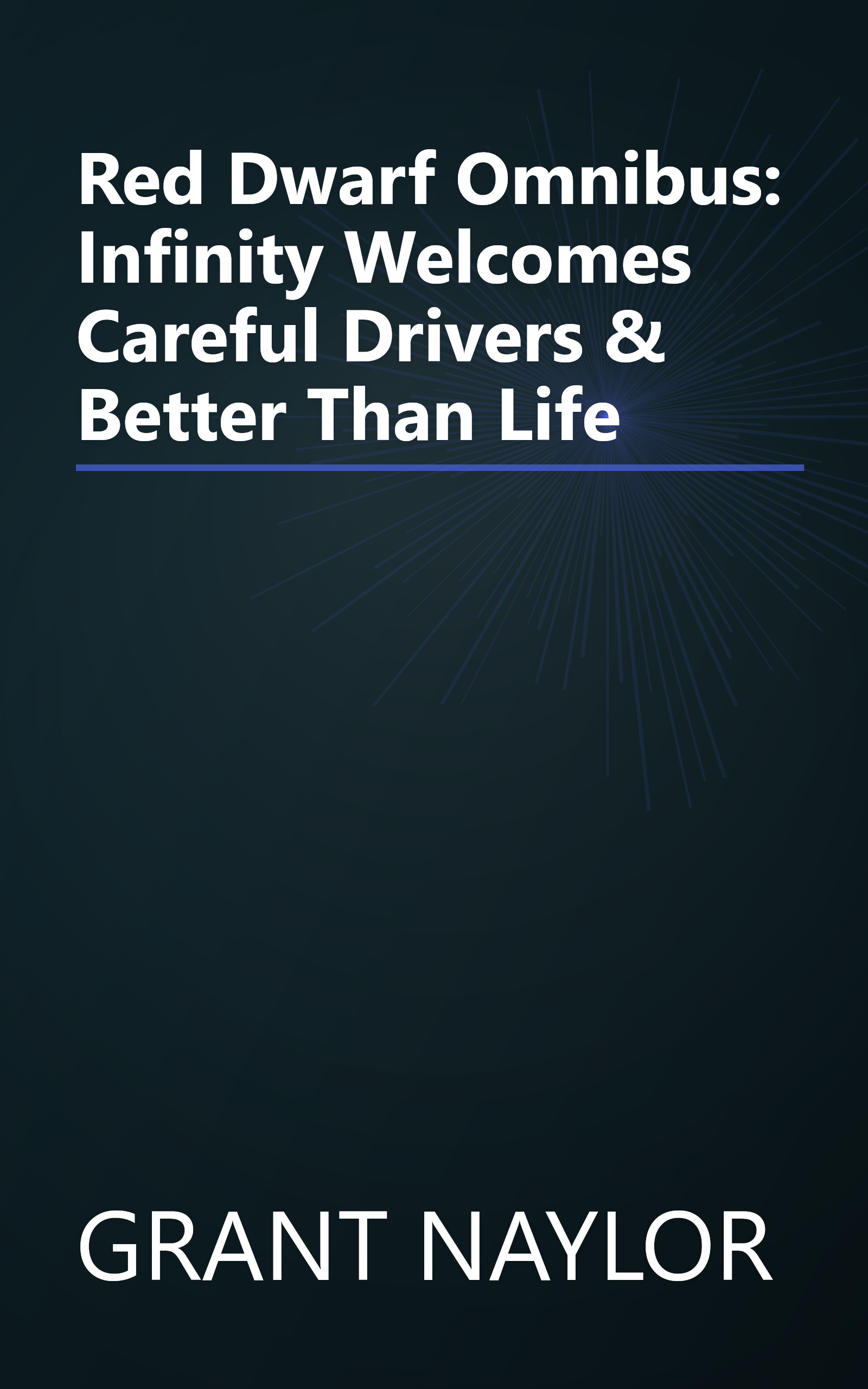 Red Dwarf Omnibus: Infinity Welcomes Careful Drivers & Better Than Life book cover