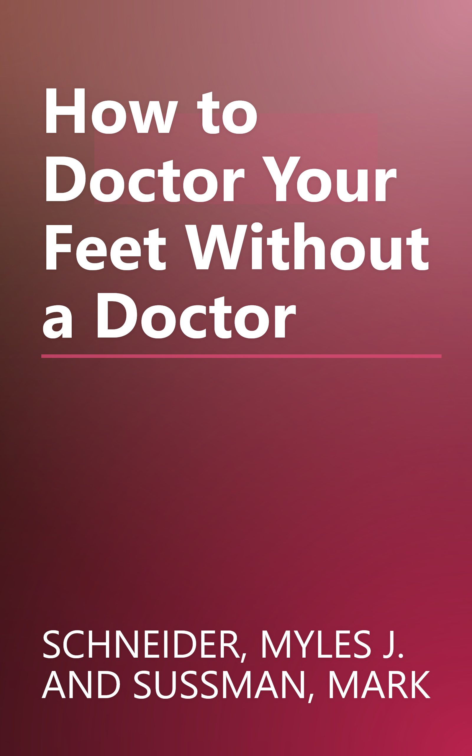 How to Doctor Your Feet Without a Doctor book cover